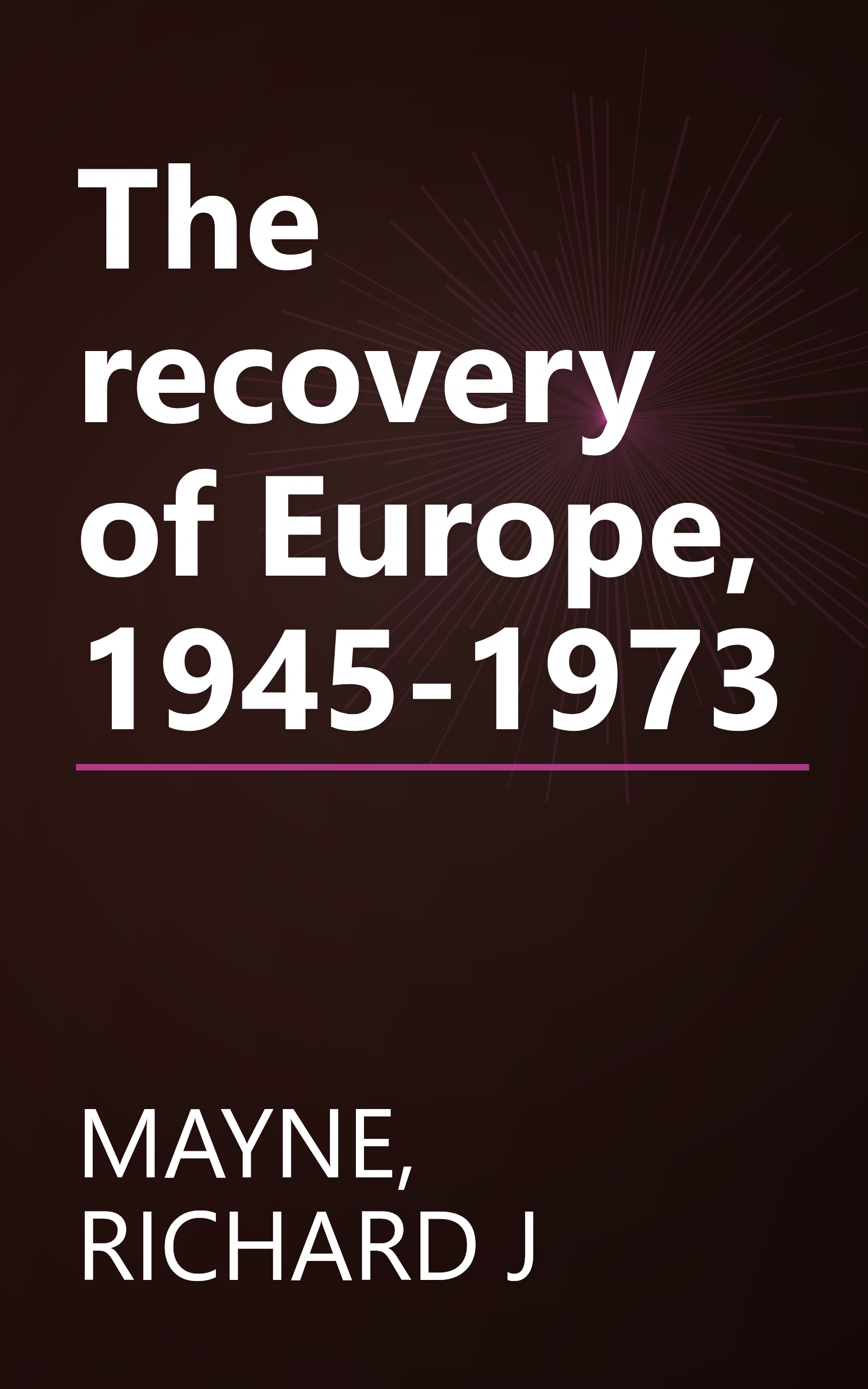 The recovery of Europe, 1945-1973 book cover