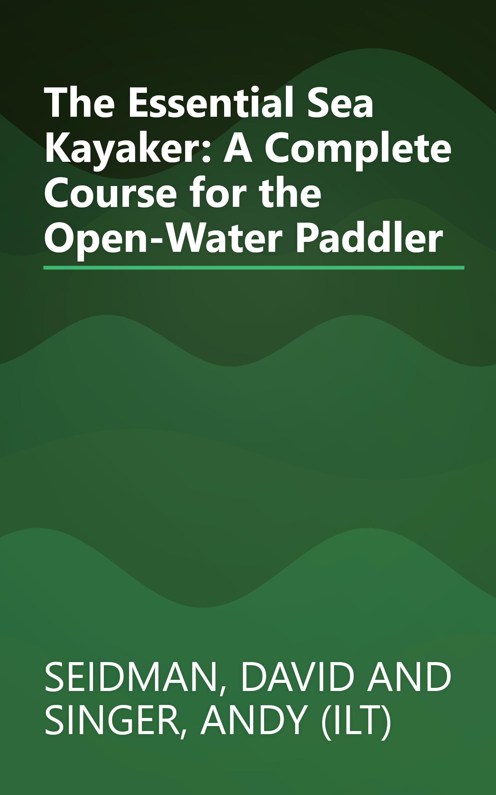 The Essential Sea Kayaker: A Complete Course for the Open-Water Paddler book cover
