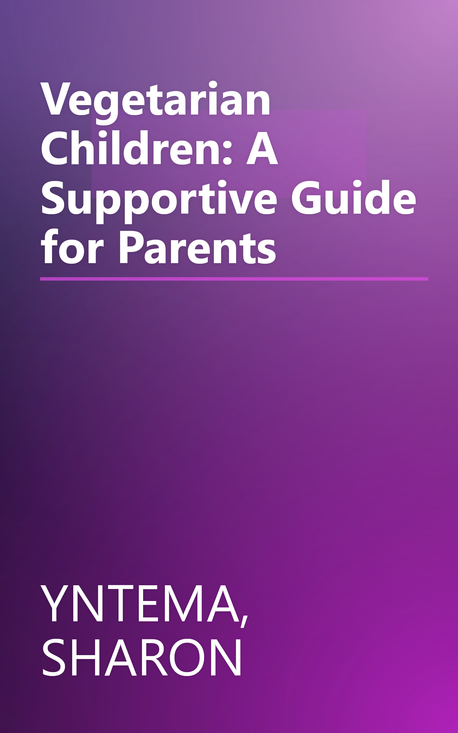 Vegetarian Children: A Supportive Guide for Parents book cover