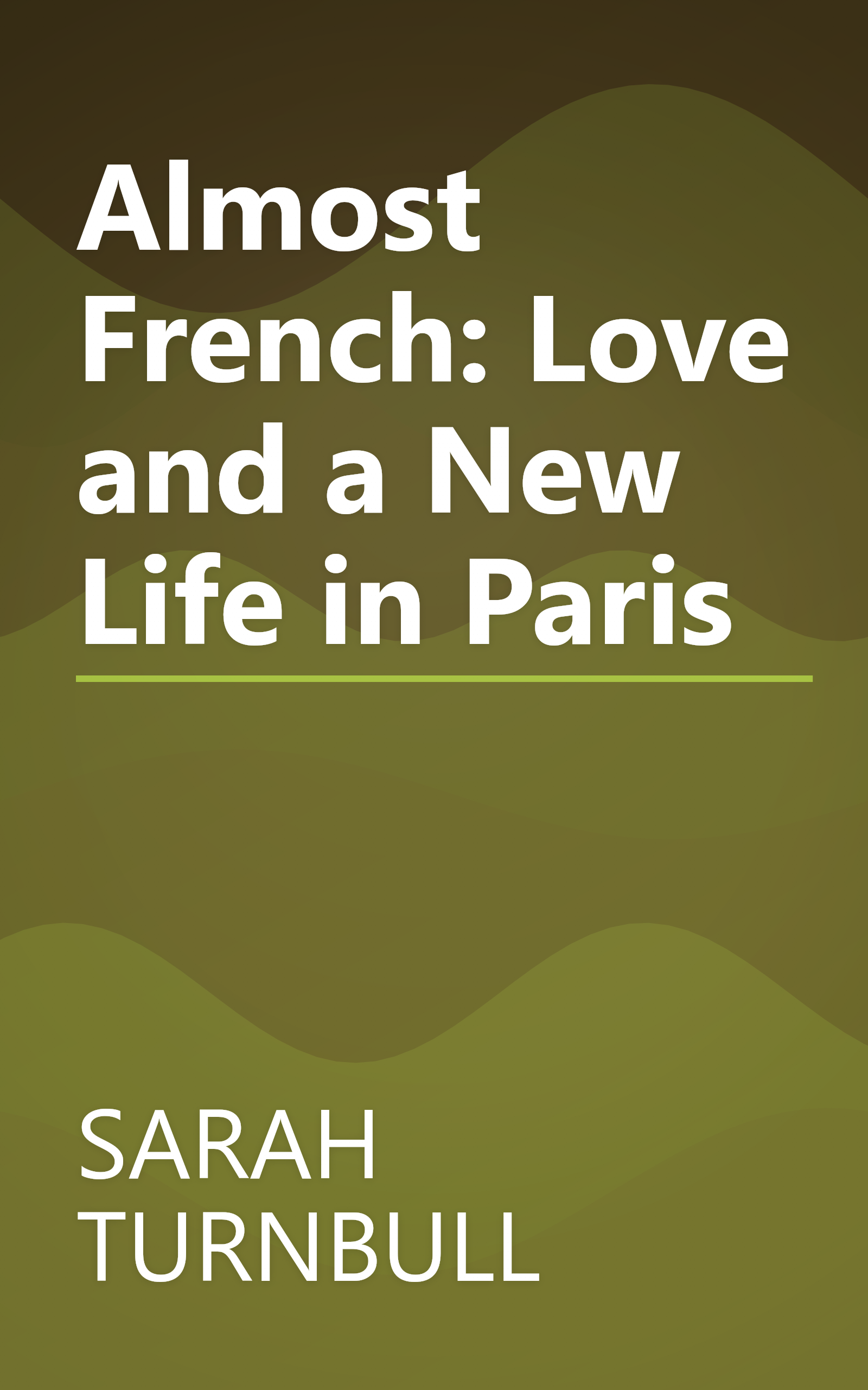 Almost French: Love and a New Life in Paris book cover