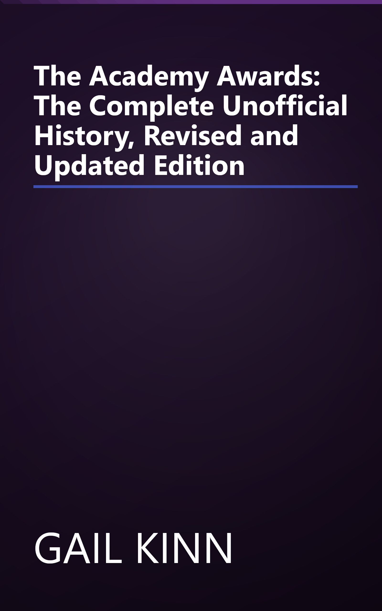 The Academy Awards: The Complete Unofficial History, Revised and Updated Edition book cover