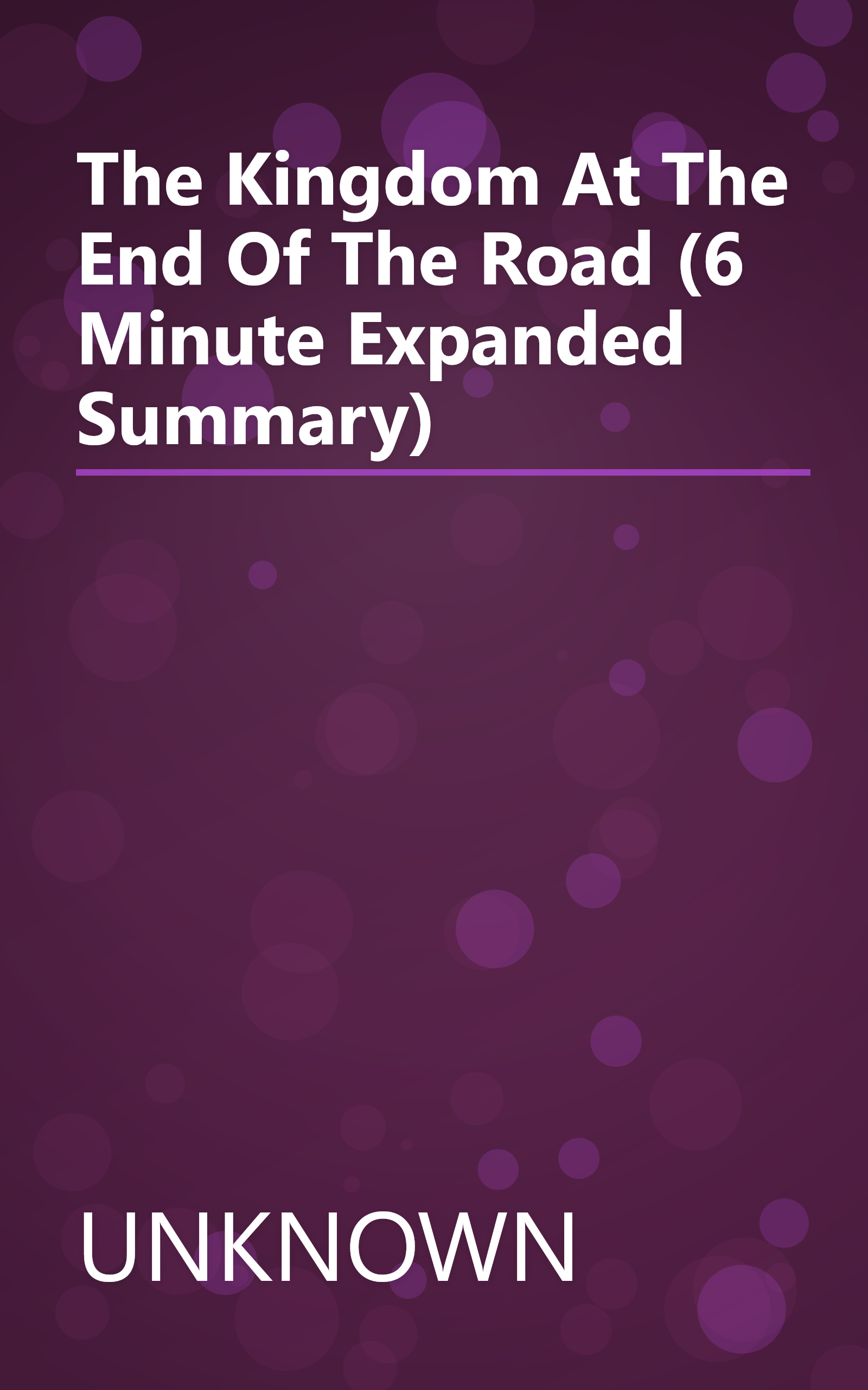 The Kingdom At The End Of The Road (6 Minute   Expanded Summary) book cover