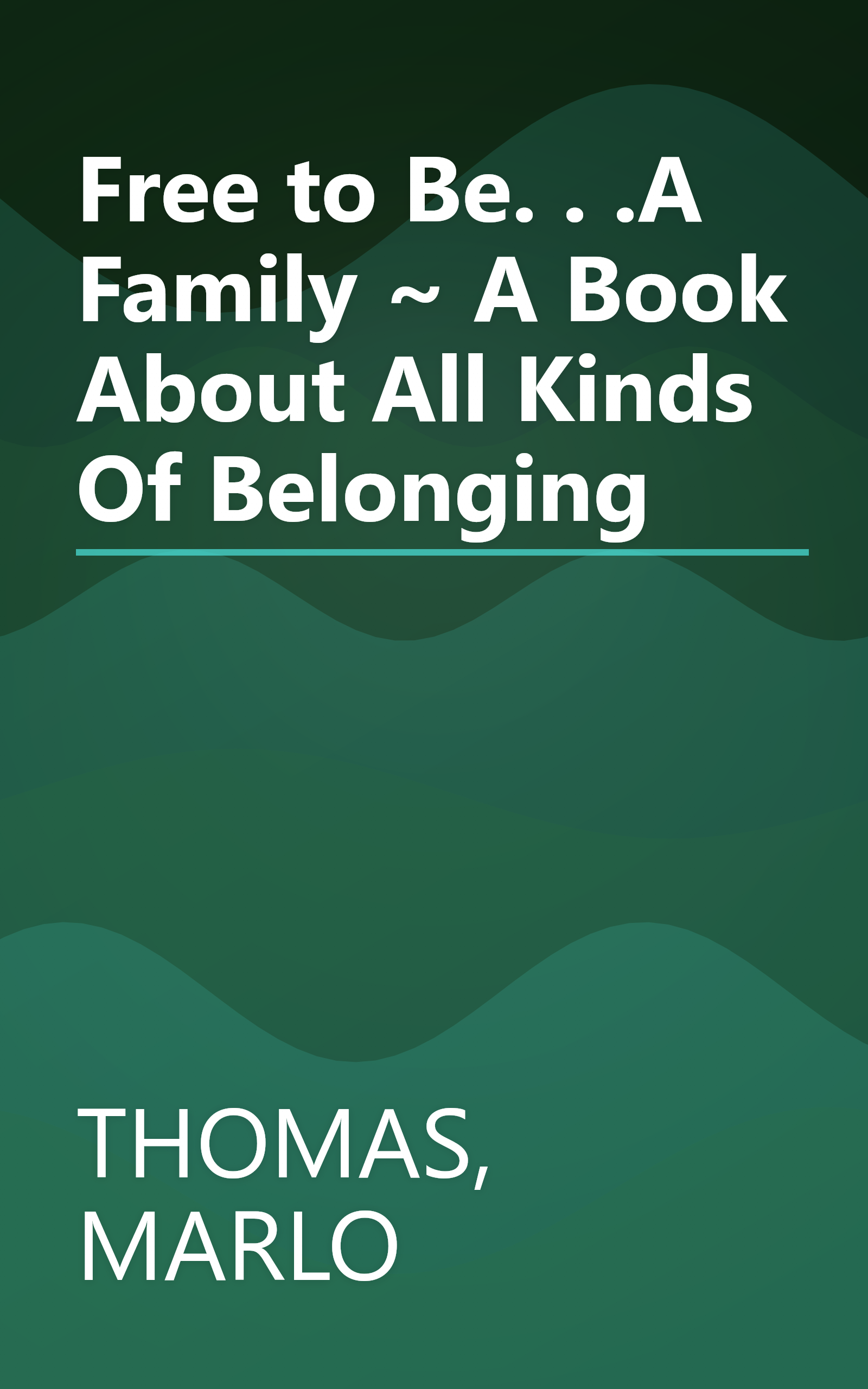 Free to Be. . .A Family ~ A Book About All Kinds Of Belonging book cover