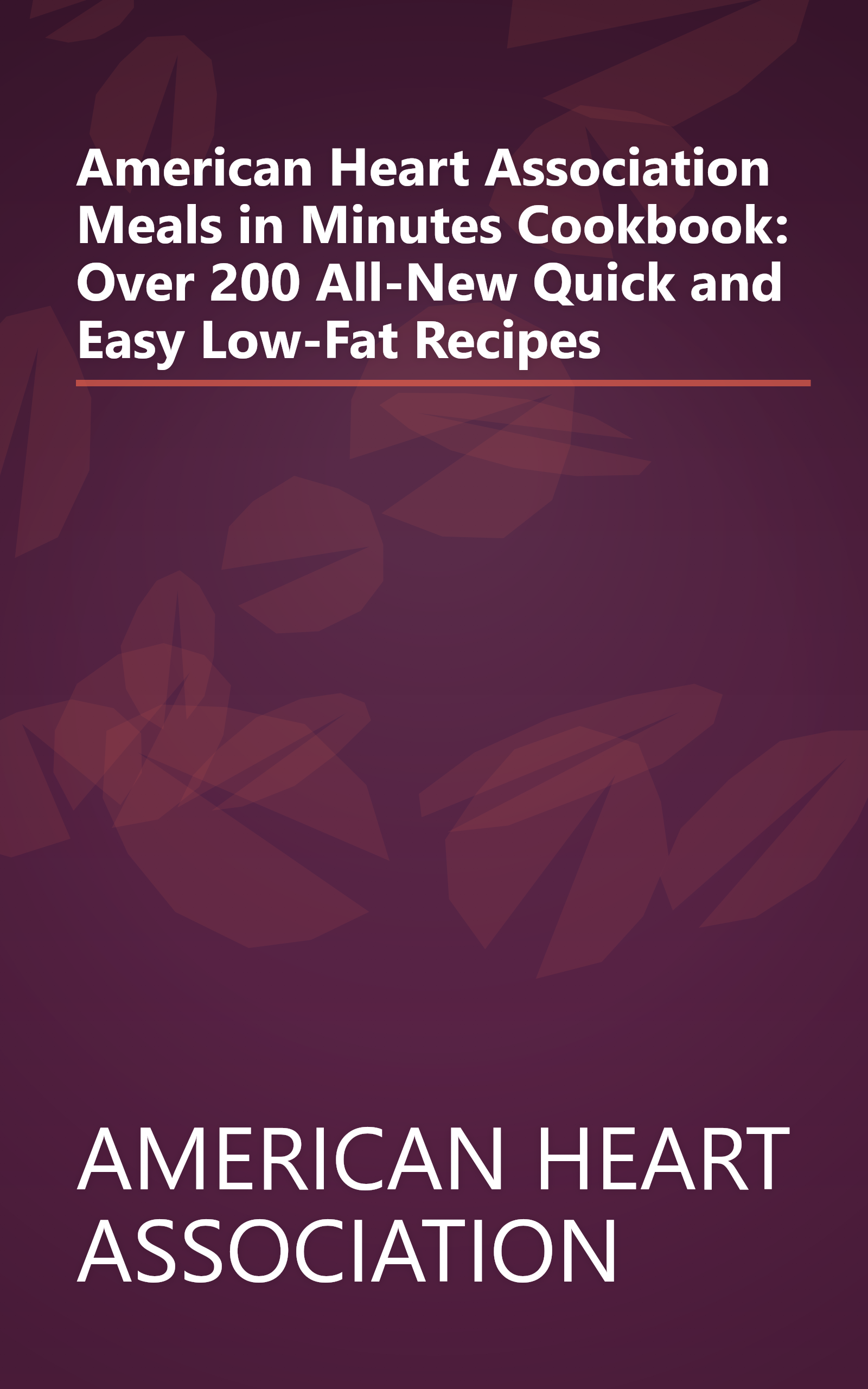 American Heart Association Meals in Minutes Cookbook: Over 200 All-New Quick and Easy Low-Fat Recipes book cover