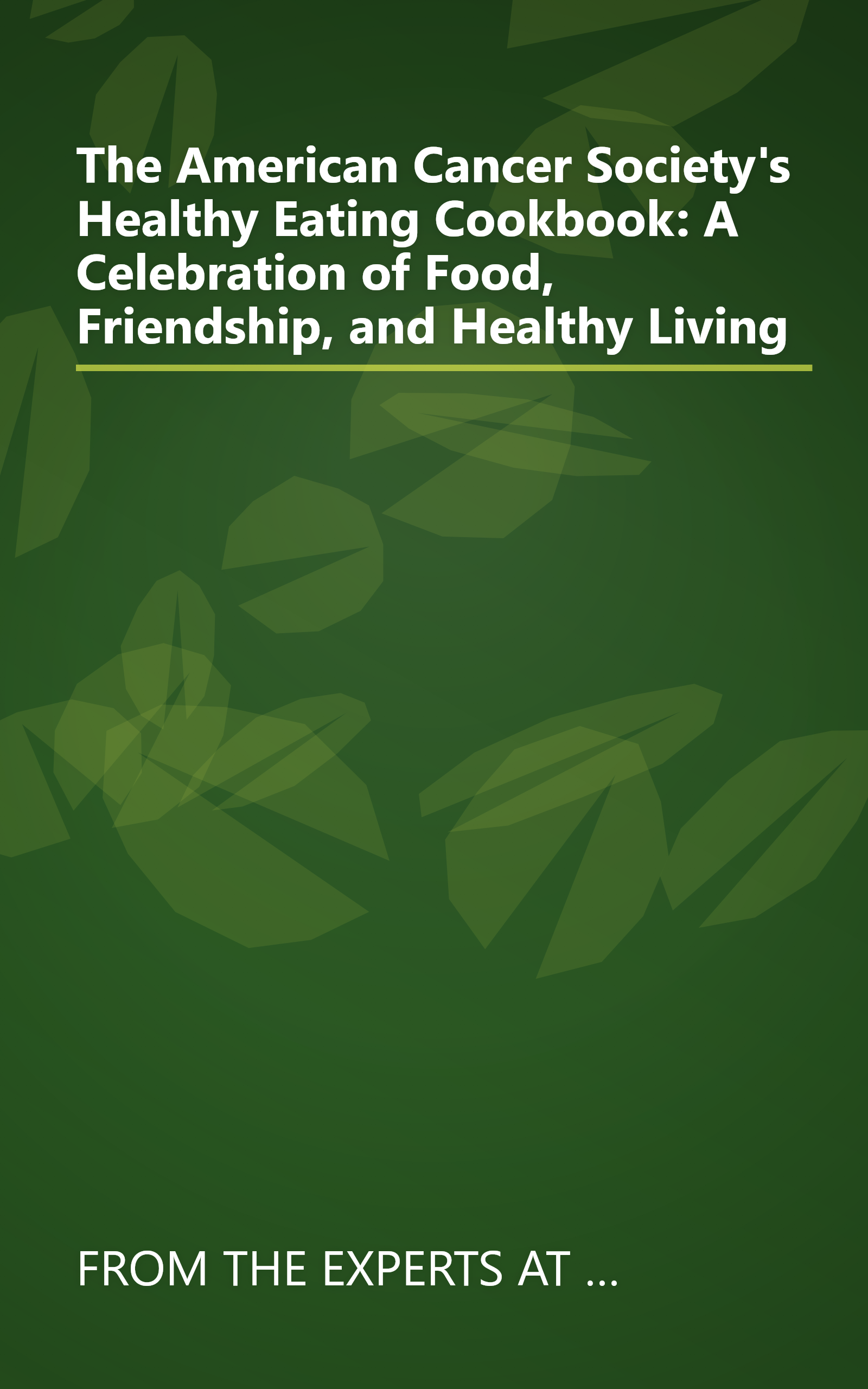 The American Cancer Society's Healthy Eating Cookbook: A Celebration of Food, Friendship, and Healthy Living book cover