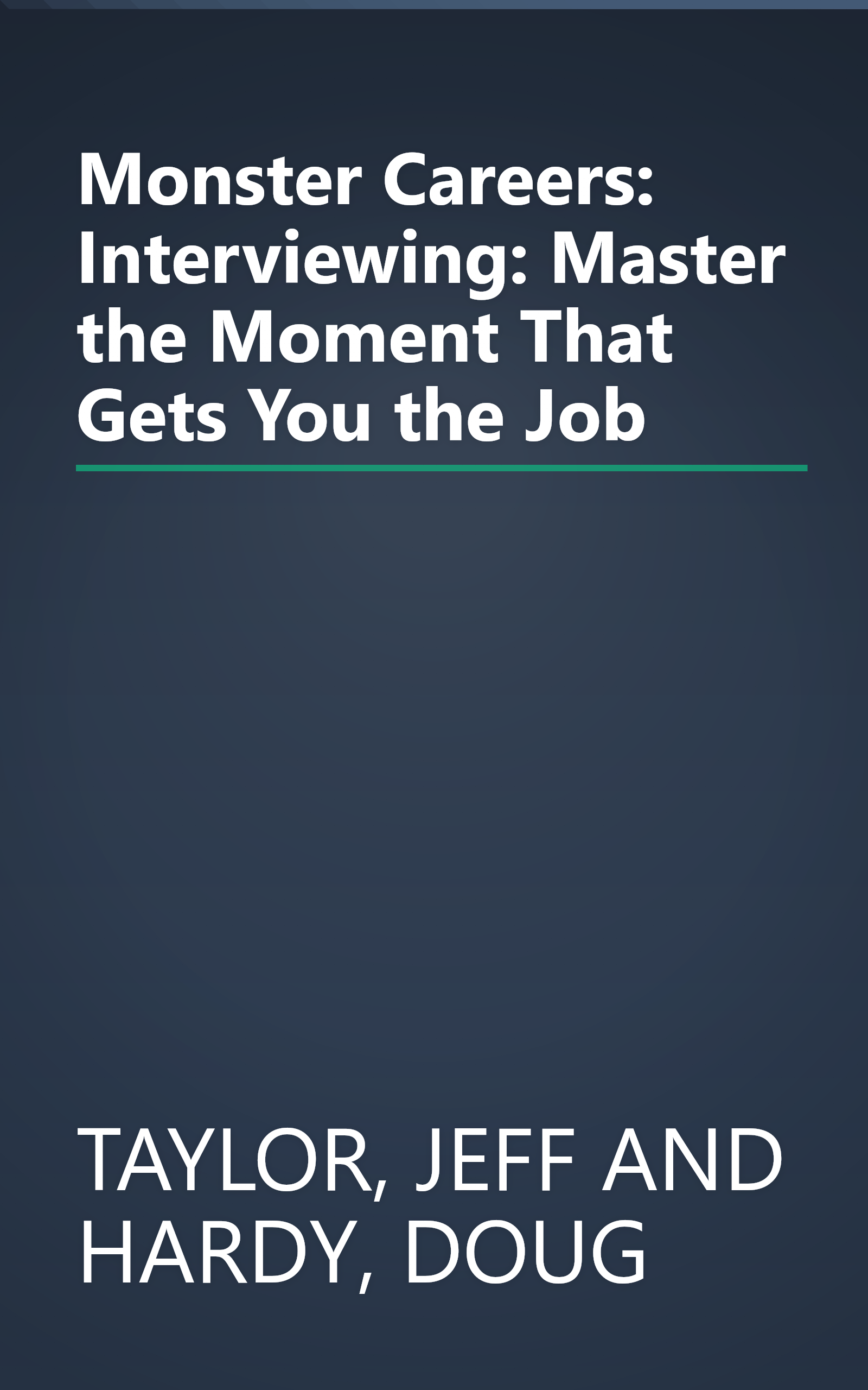 Monster Careers: Interviewing: Master the Moment That Gets You the Job book cover