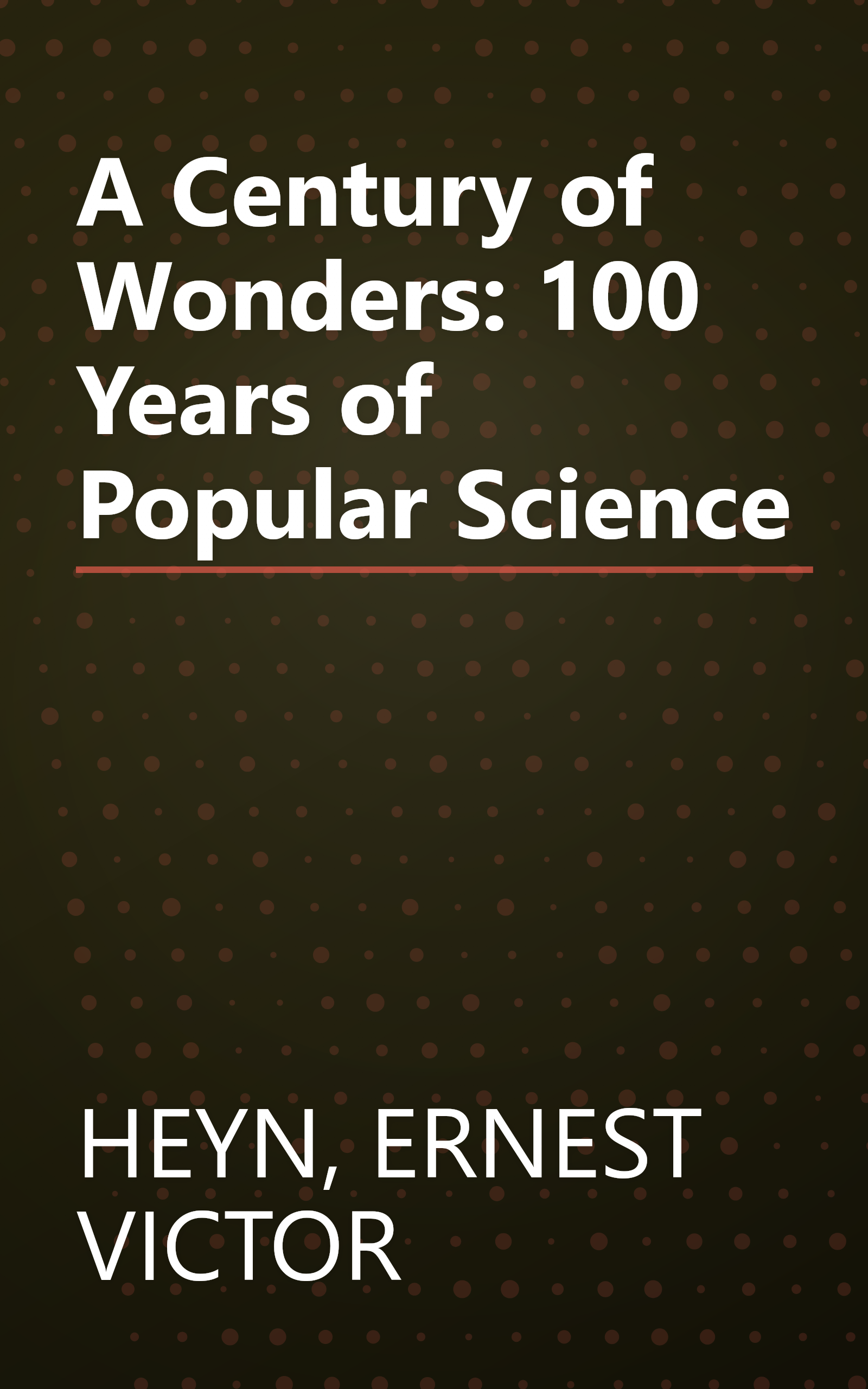A Century of Wonders: 100 Years of Popular Science book cover