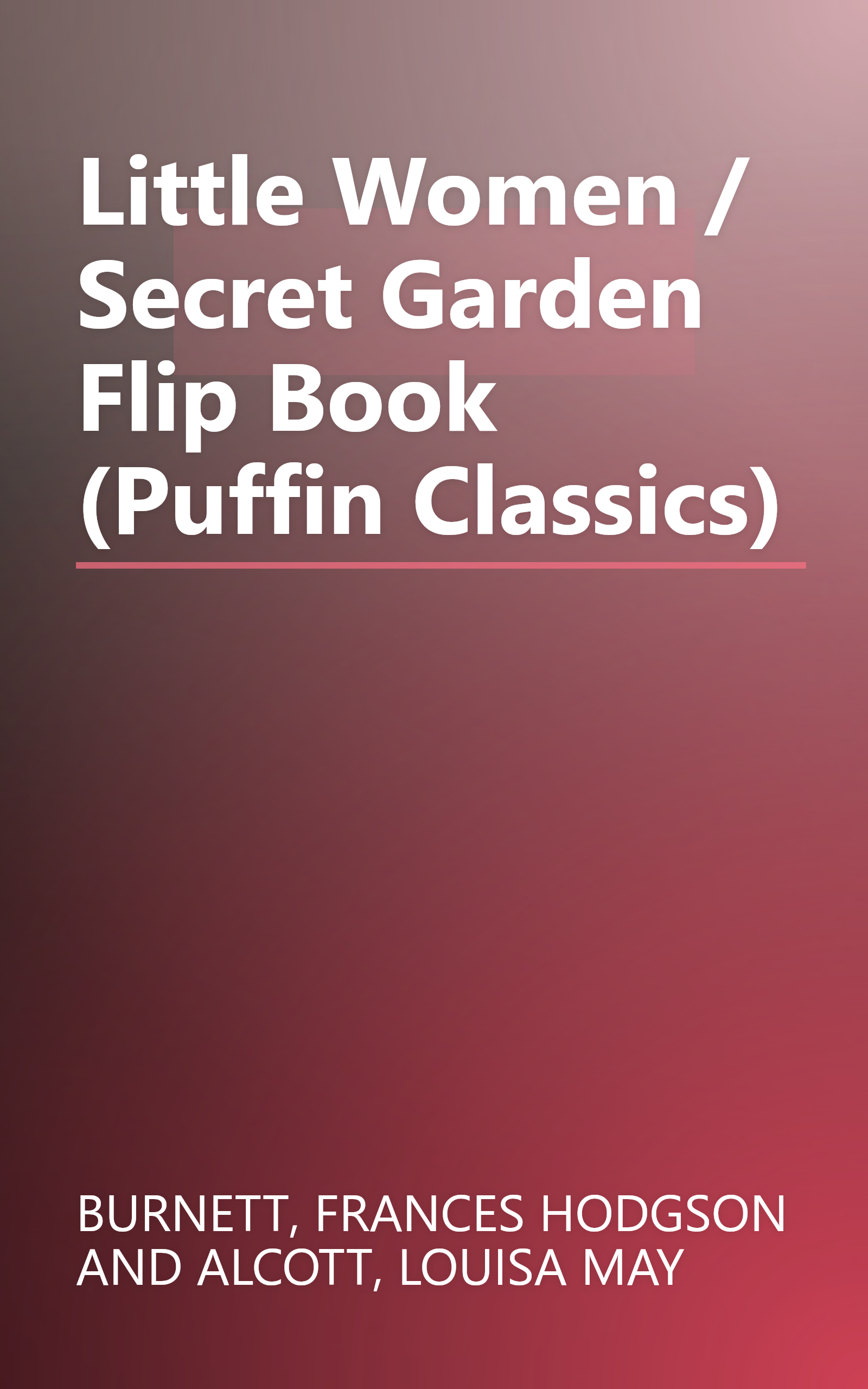 Little Women / Secret Garden Flip Book (Puffin Classics) book cover