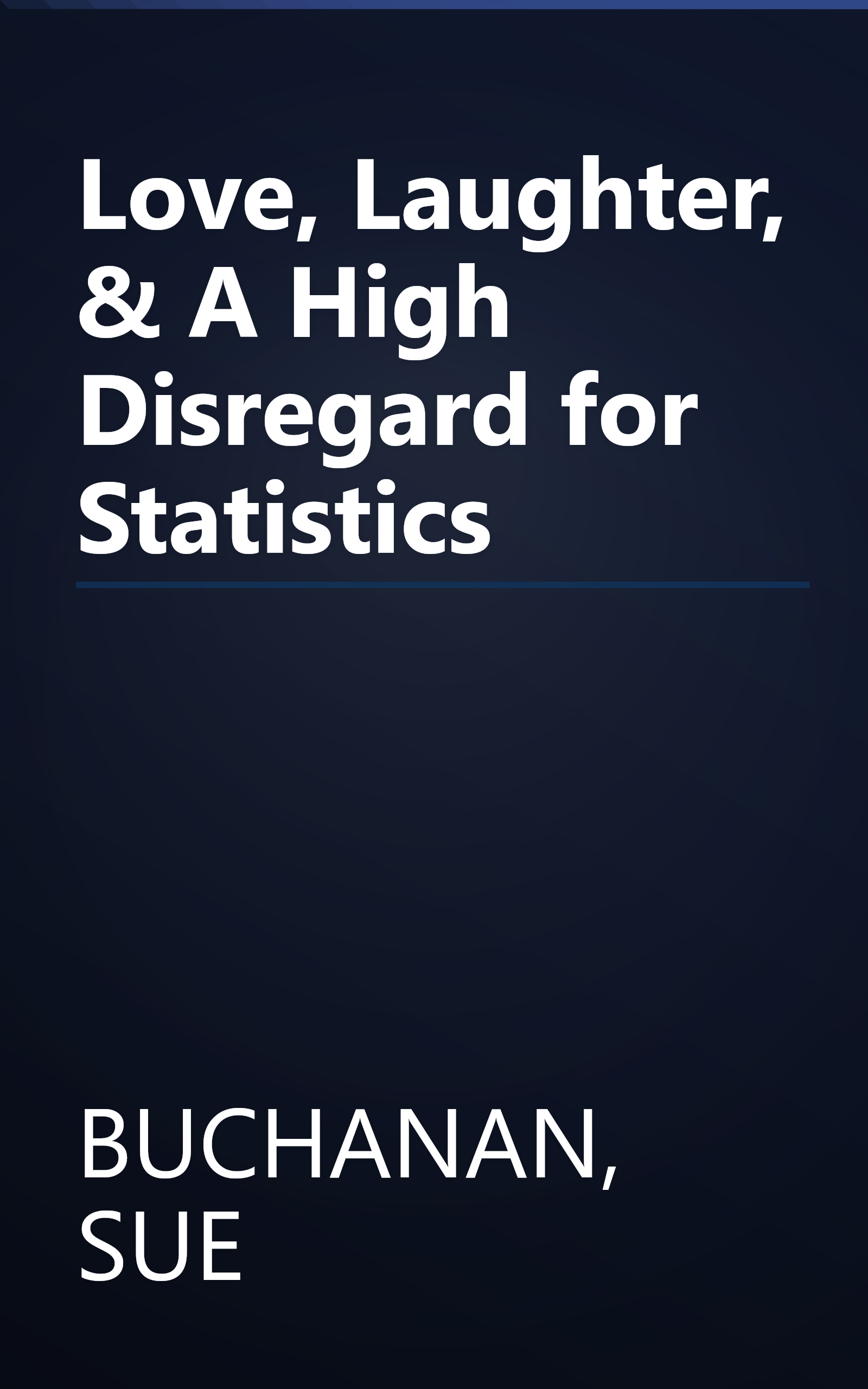 Love, Laughter, & A High Disregard for Statistics book cover
