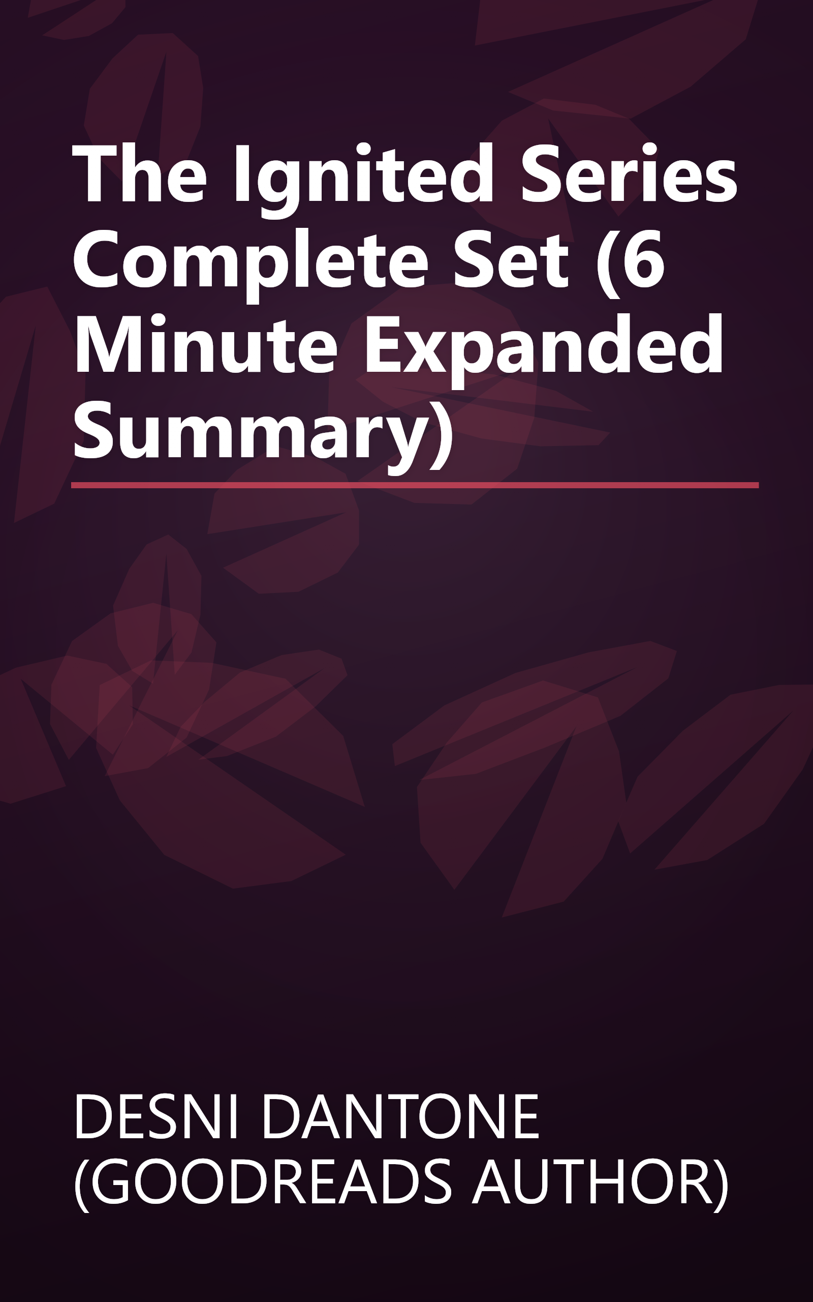 The Ignited Series  Complete Set (6 Minute   Expanded Summary) book cover