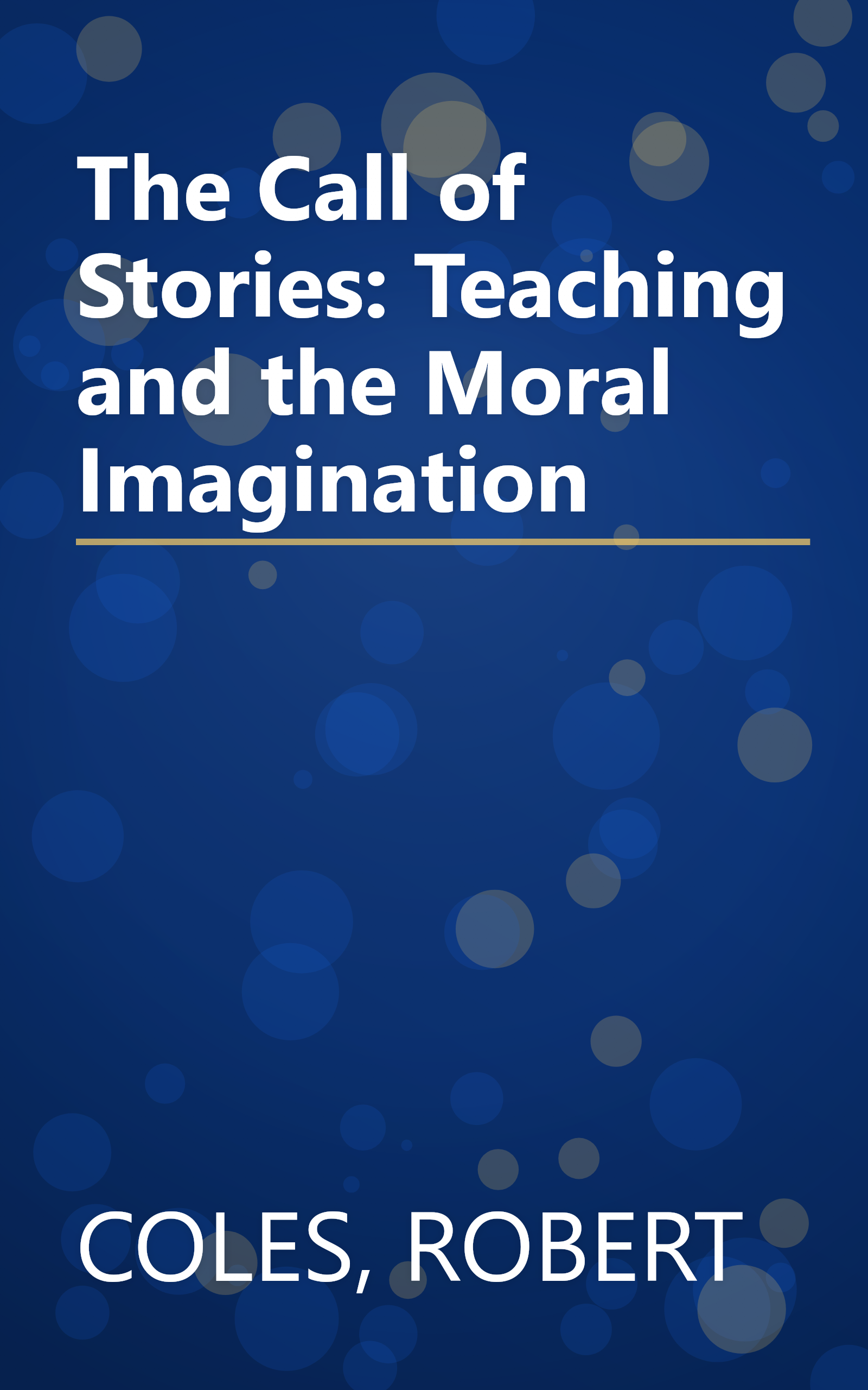 The Call of Stories: Teaching and the Moral Imagination book cover