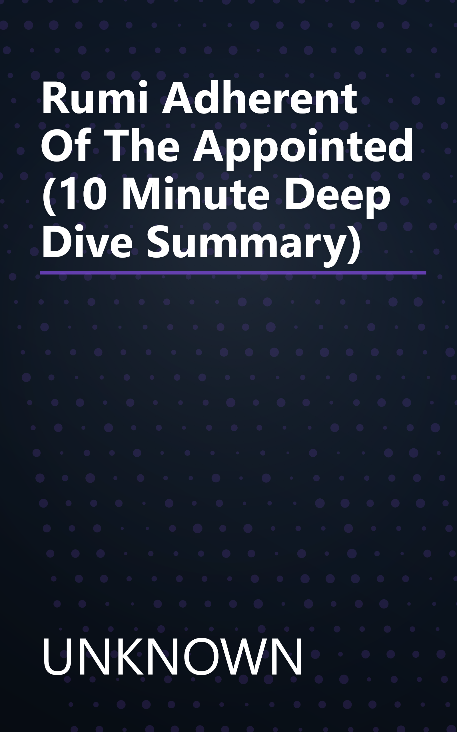 Rumi  Adherent Of The Appointed (10 Minute   Deep Dive Summary) book cover