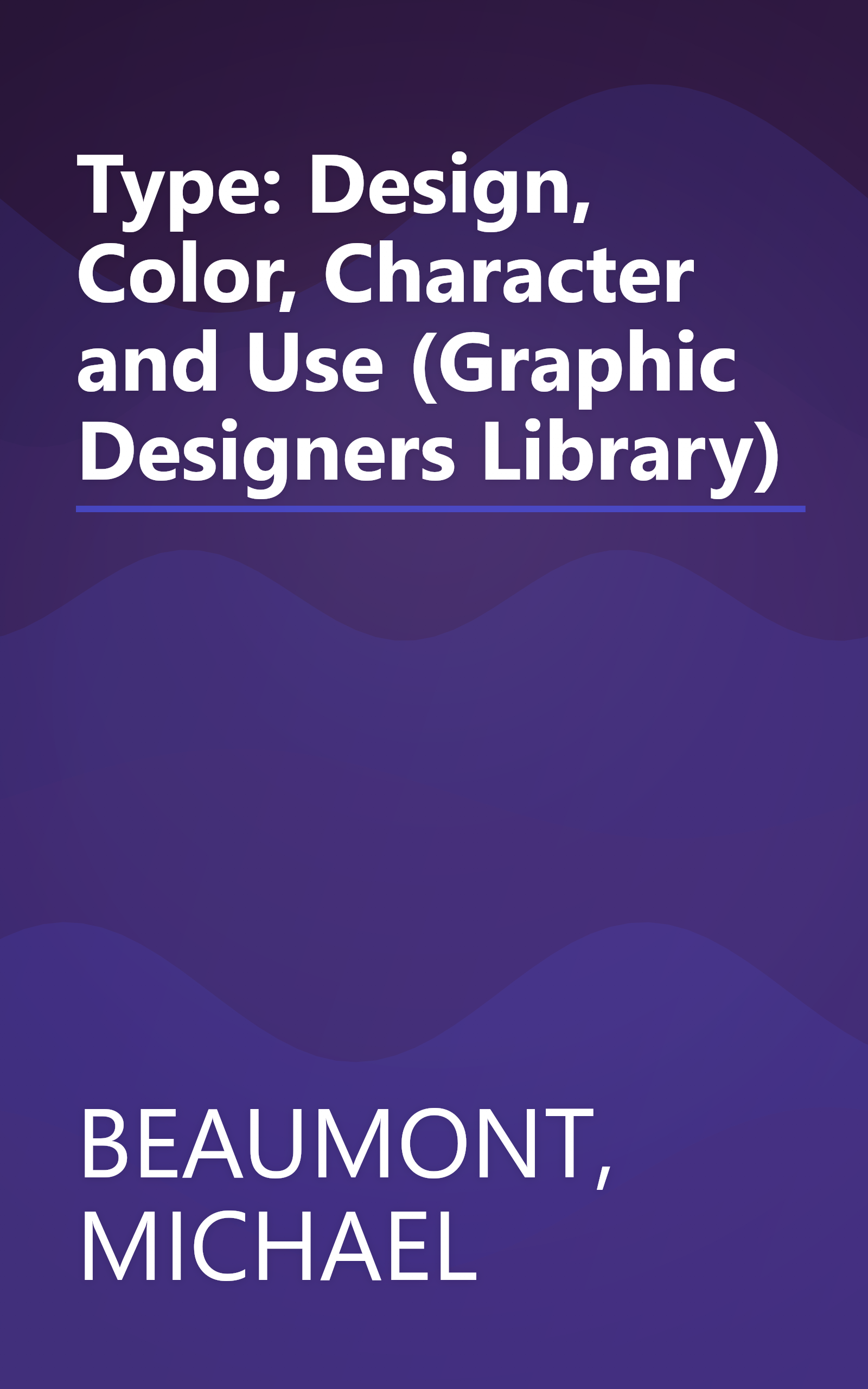Type: Design, Color, Character and Use (Graphic Designers Library) book cover