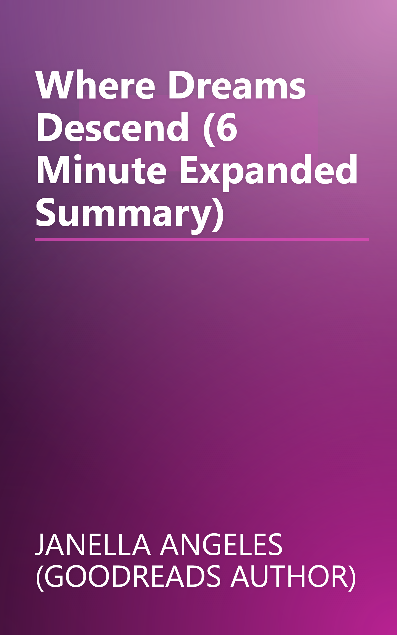 Where Dreams Descend (6 Minute   Expanded Summary) book cover