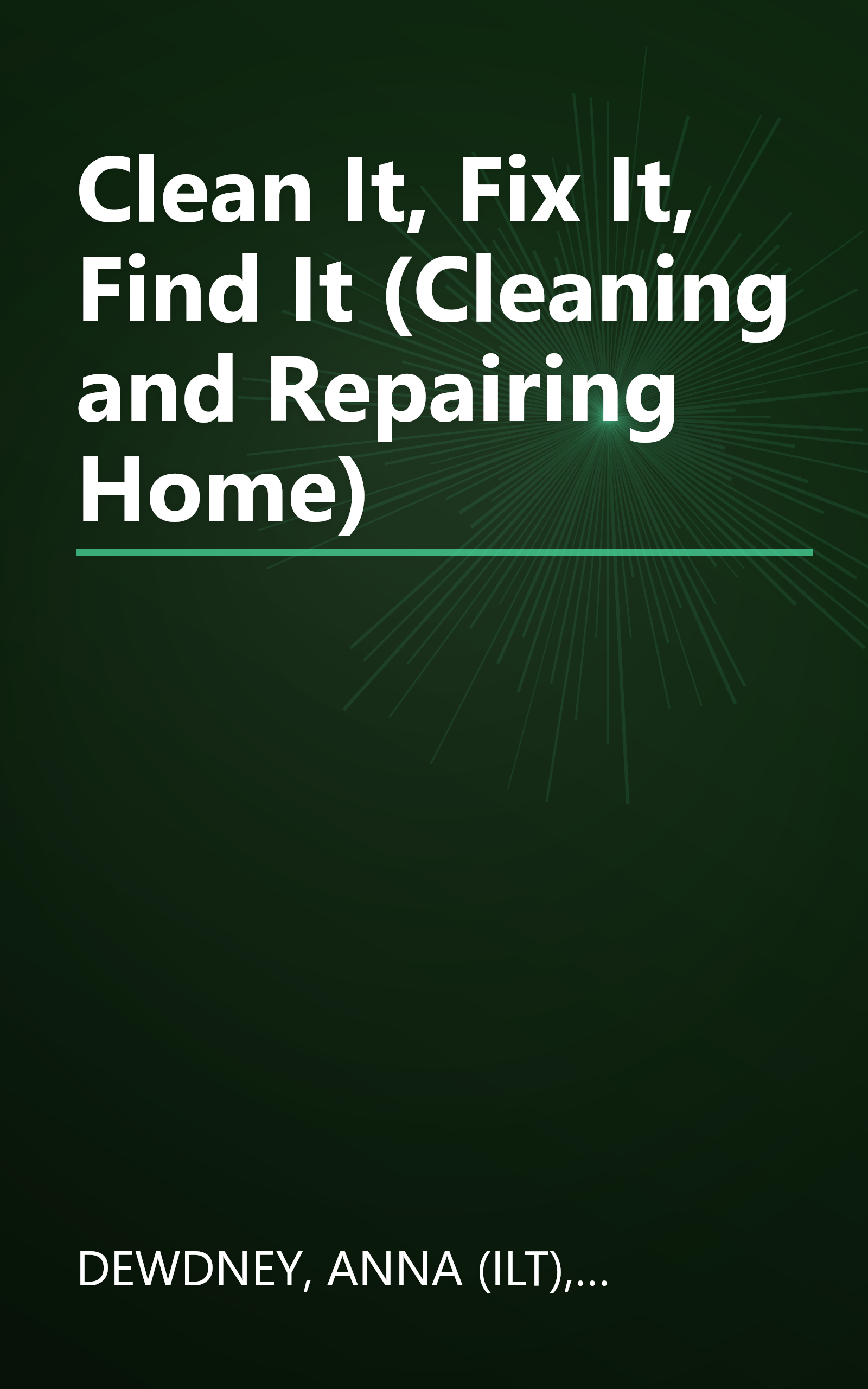 Clean It, Fix It, Find It (Cleaning and Repairing Home) book cover