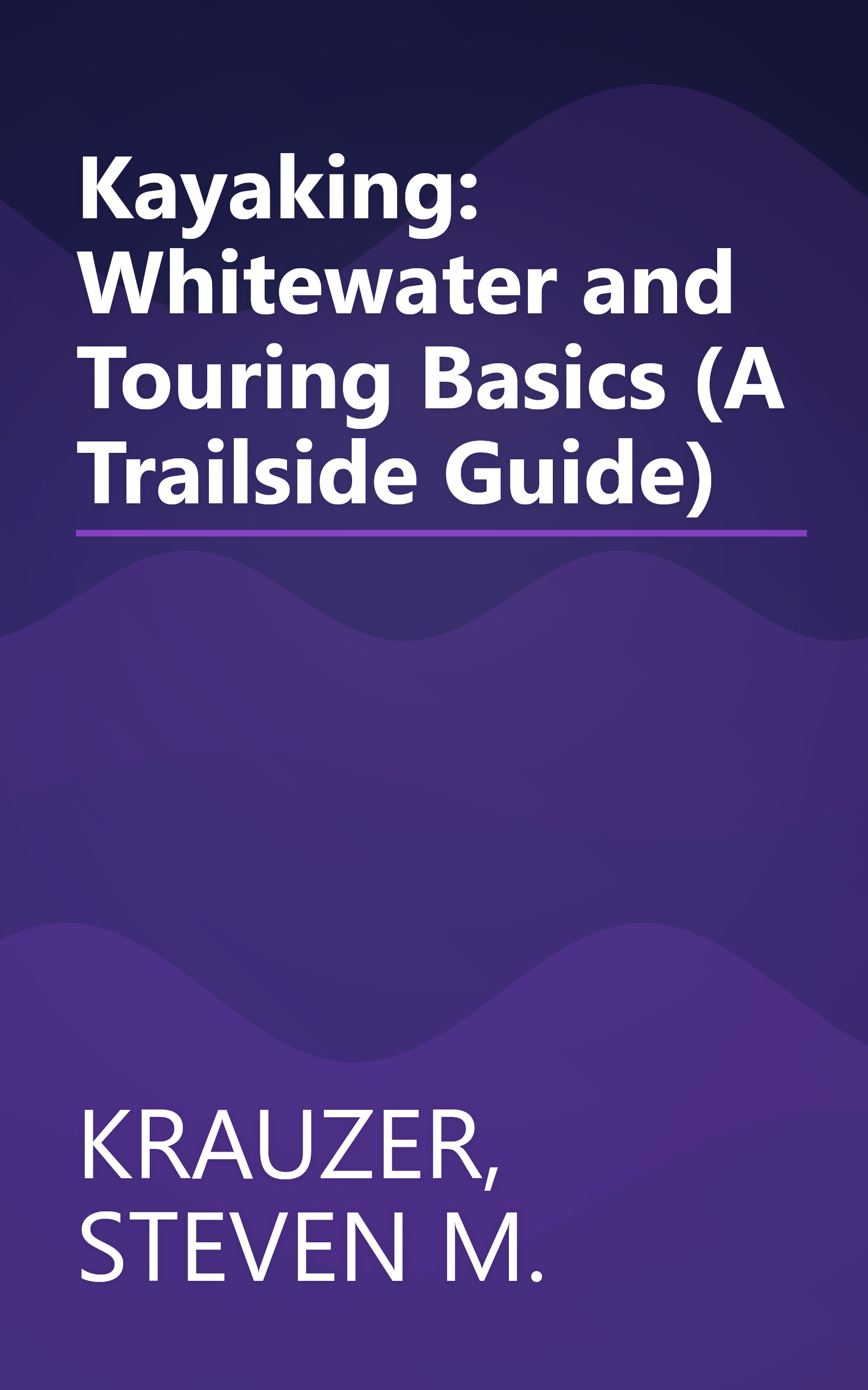 Kayaking: Whitewater and Touring Basics (A Trailside Guide) book cover