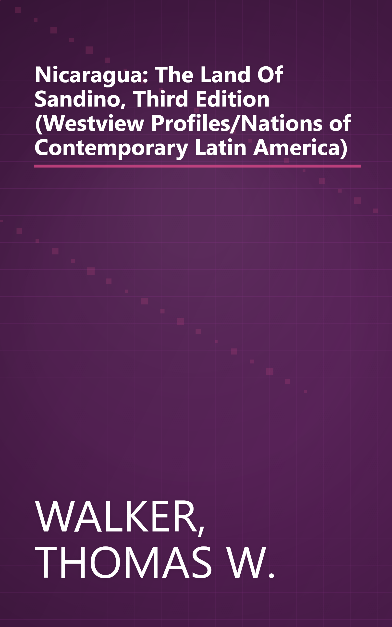 Nicaragua: The Land Of Sandino, Third Edition (Westview Profiles/Nations of Contemporary Latin America) book cover