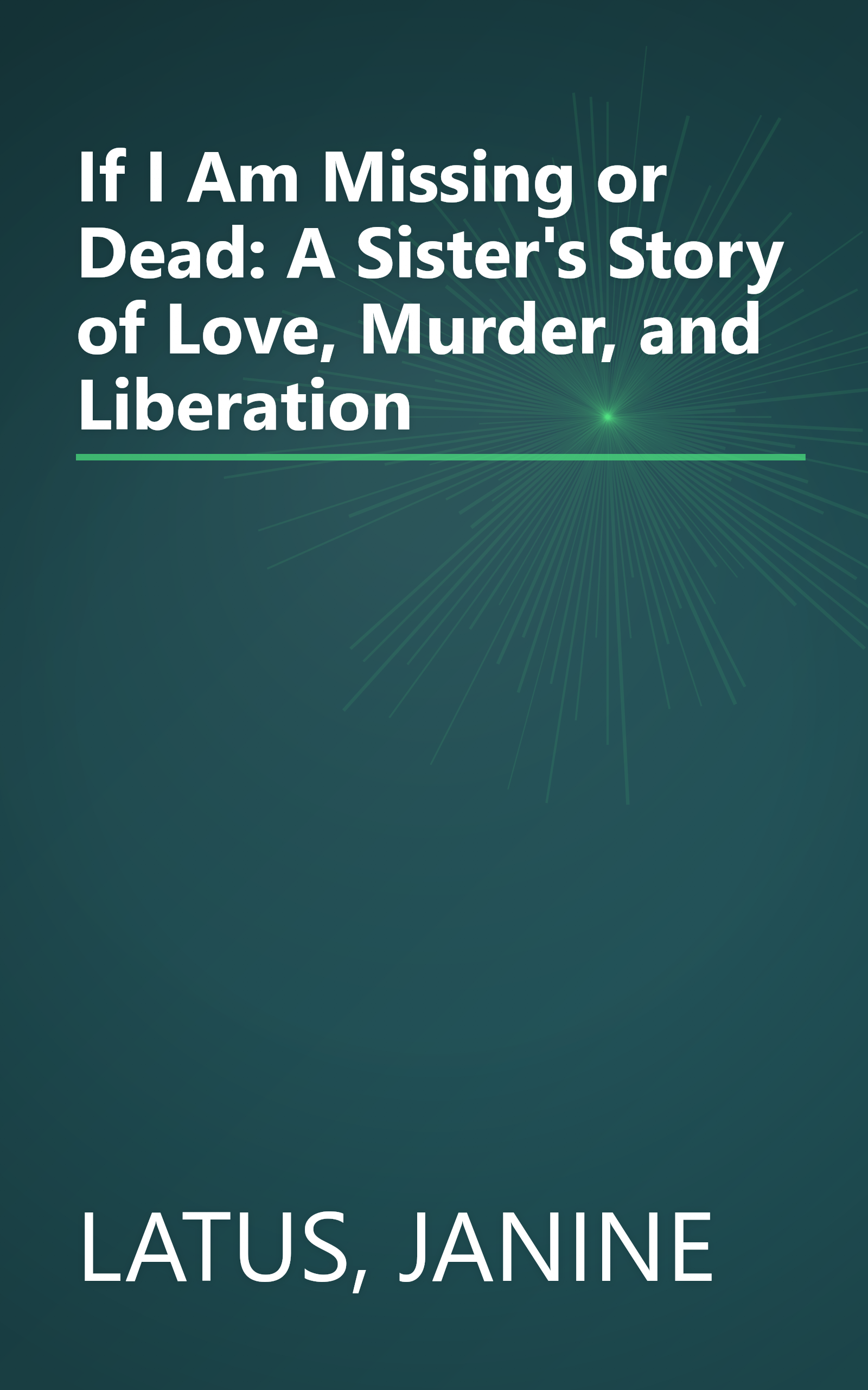 If I Am Missing or Dead: A Sister's Story of Love, Murder, and Liberation book cover