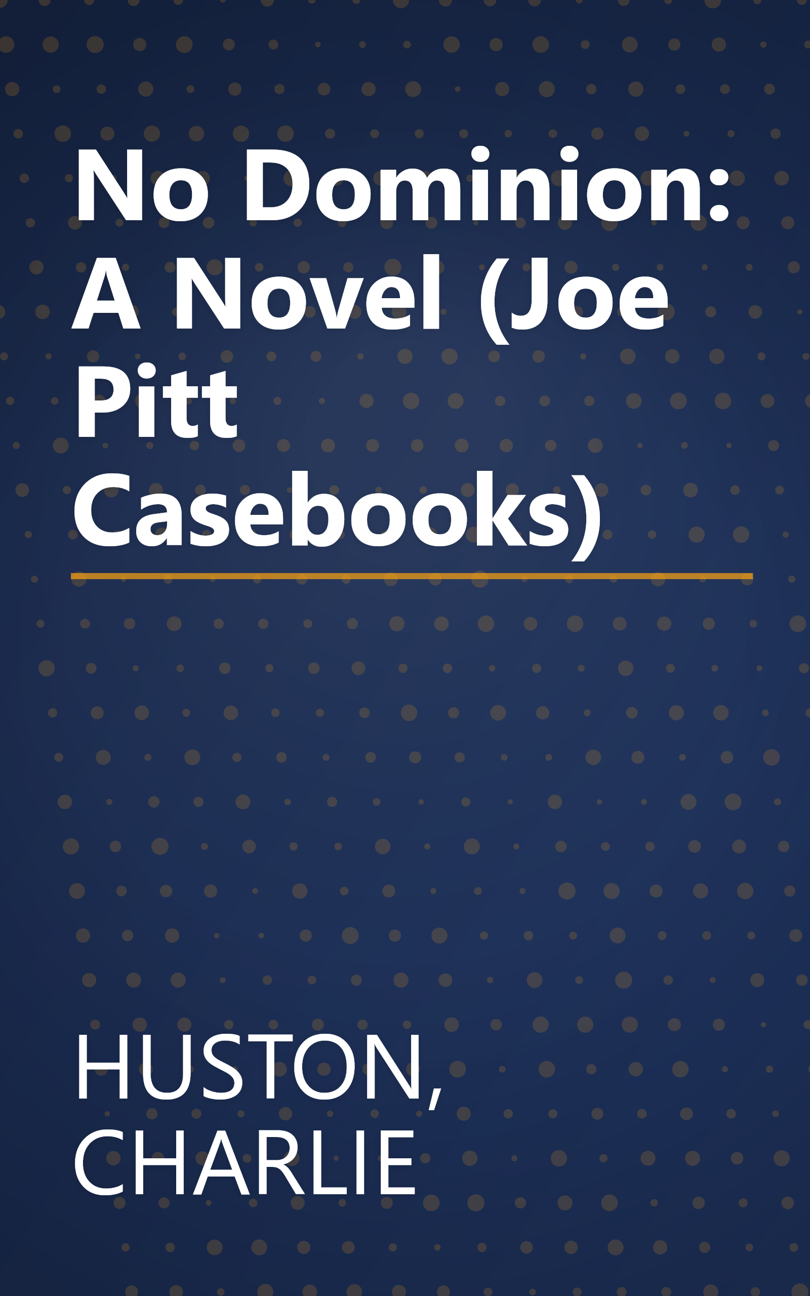 No Dominion: A Novel (Joe Pitt Casebooks) book cover