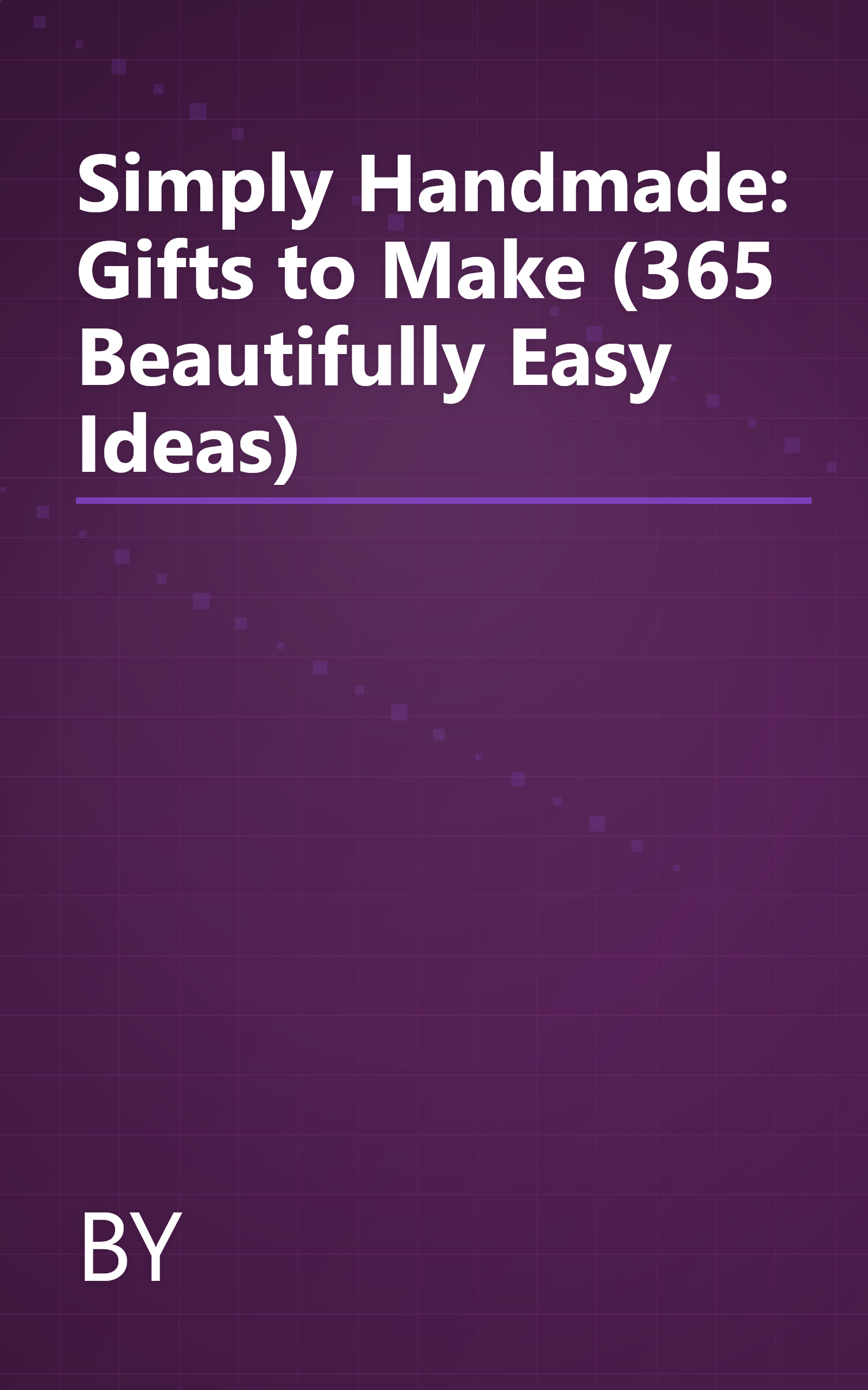 Simply Handmade: Gifts to Make (365 Beautifully Easy Ideas) book cover