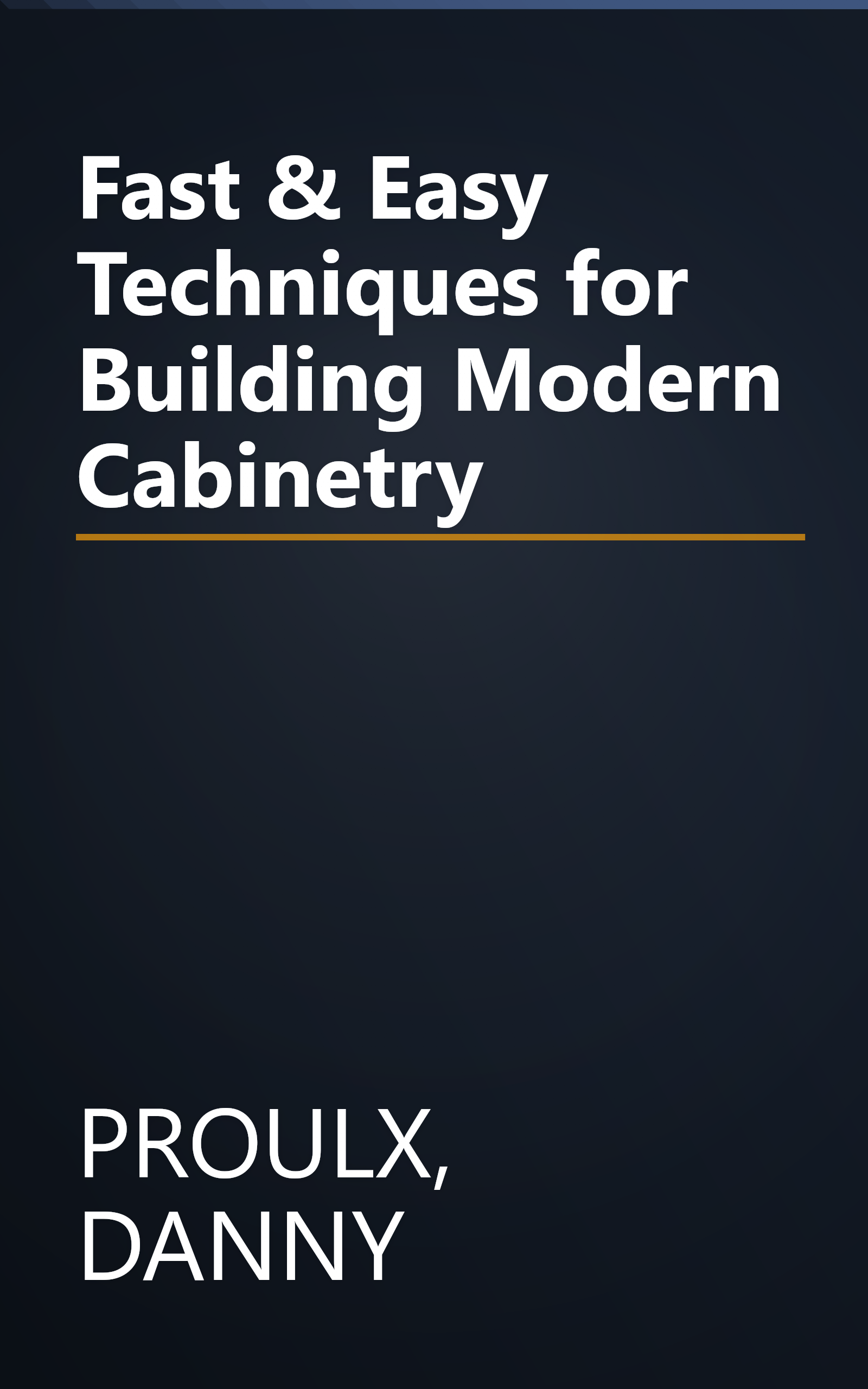 Fast & Easy Techniques for Building Modern Cabinetry book cover