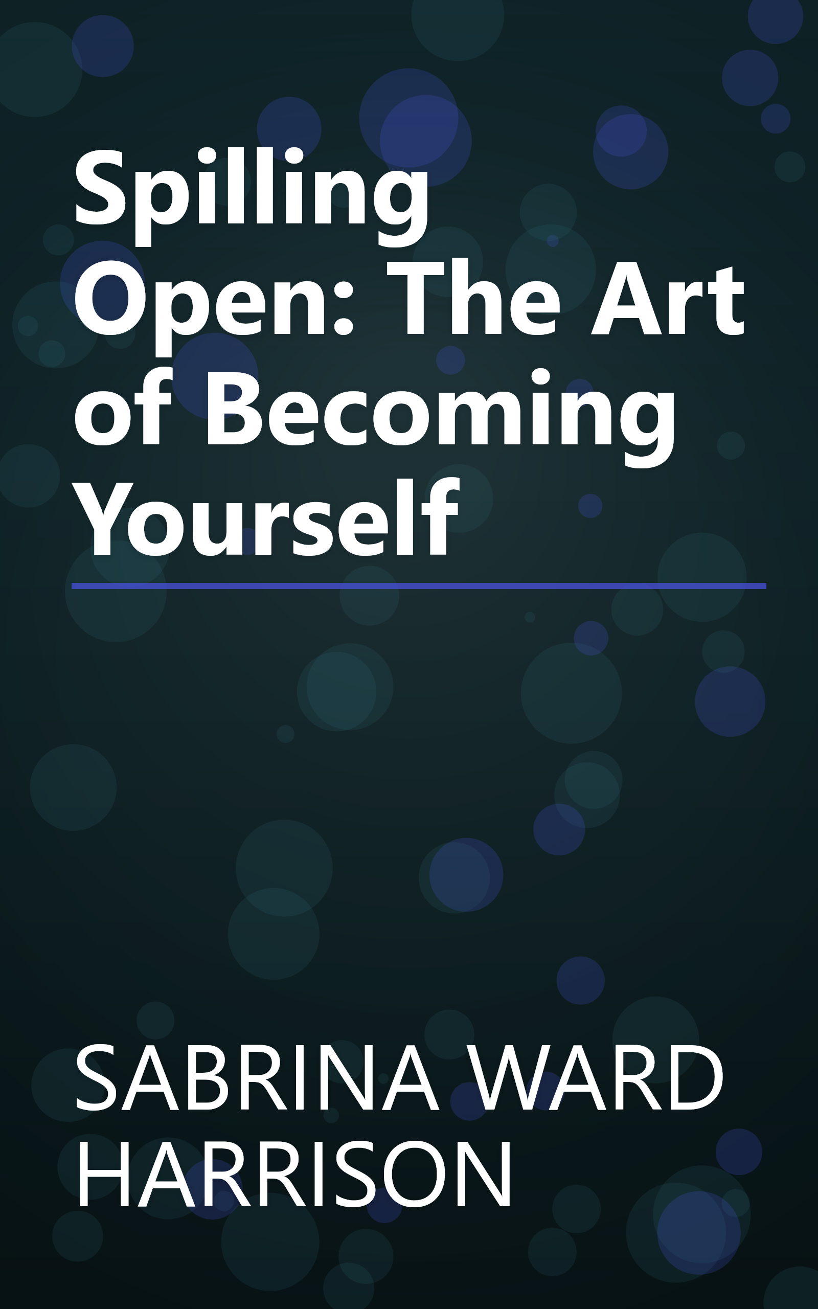 Spilling Open: The Art of Becoming Yourself book cover