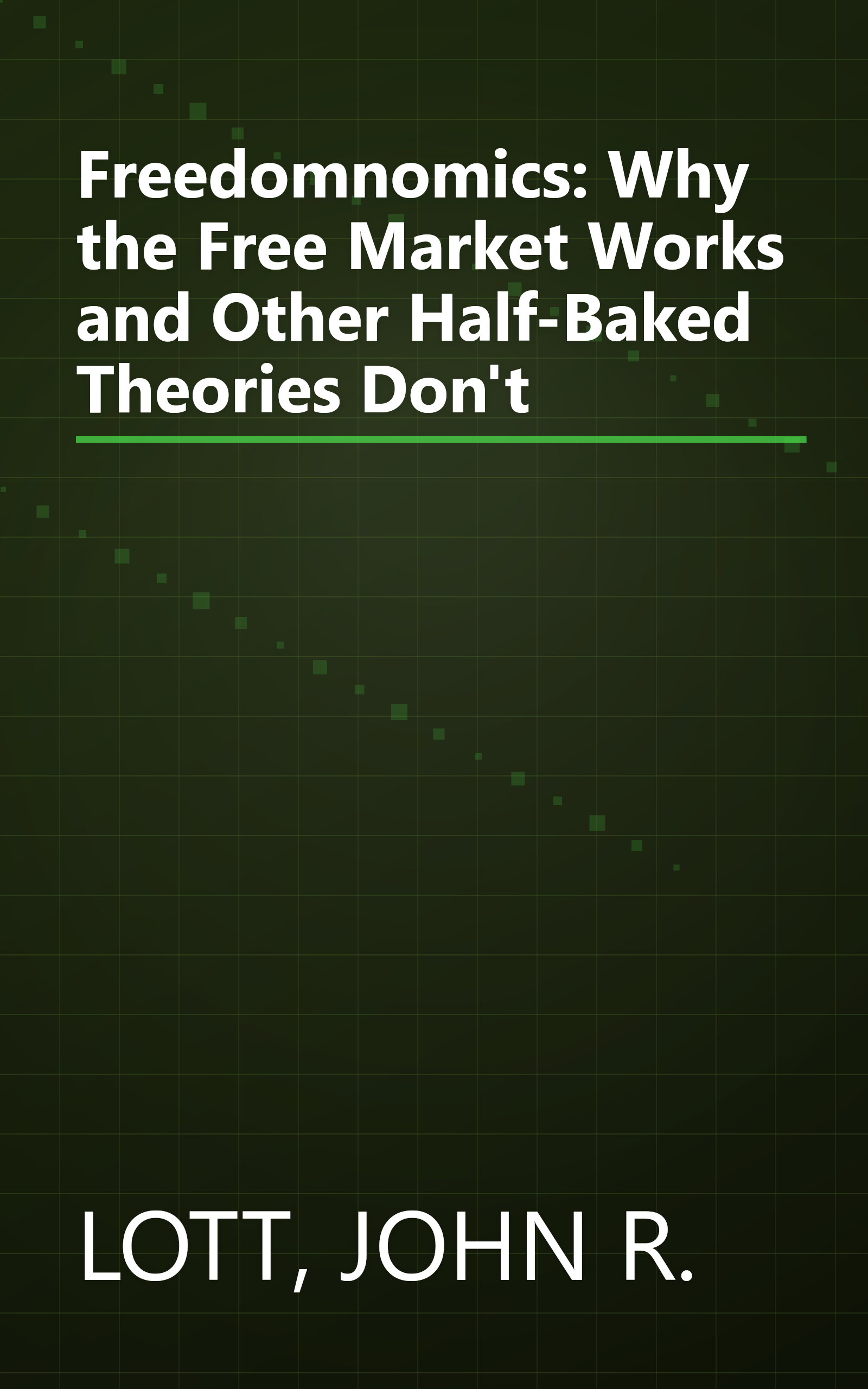 Freedomnomics: Why the Free Market Works and Other Half-Baked Theories Don't book cover