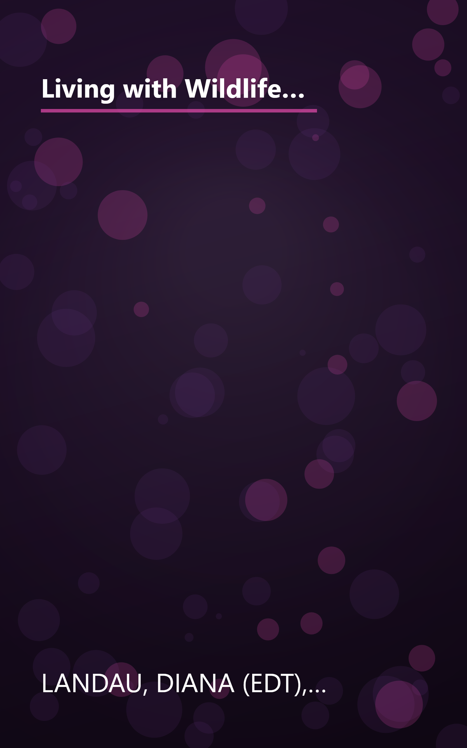 Living with Wildlife: How to Enjoy, Cope with, and Protect North America's Wild Creatures Around Your Home and Theirs book cover