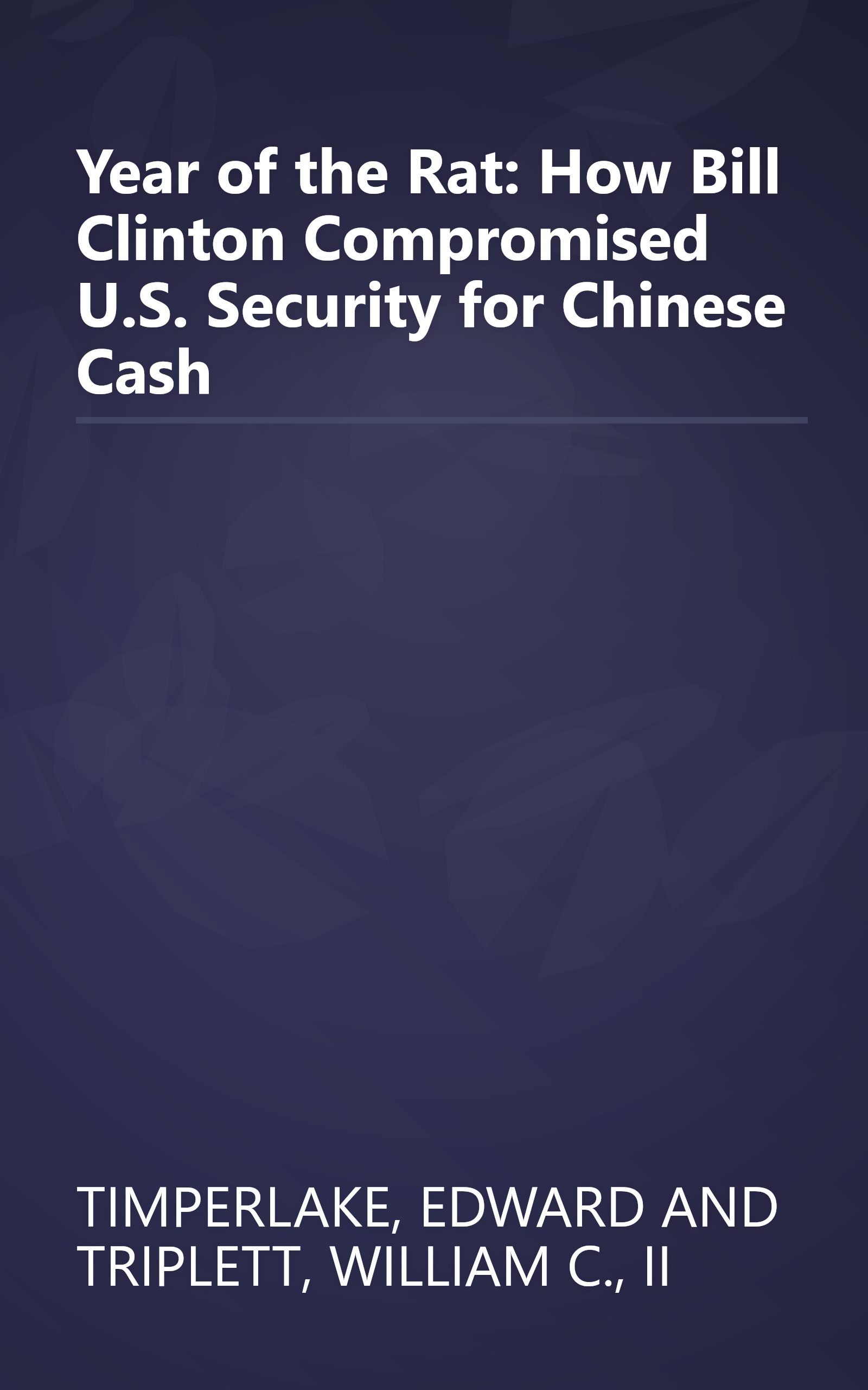 Year of the Rat: How Bill Clinton Compromised U.S. Security for Chinese Cash book cover