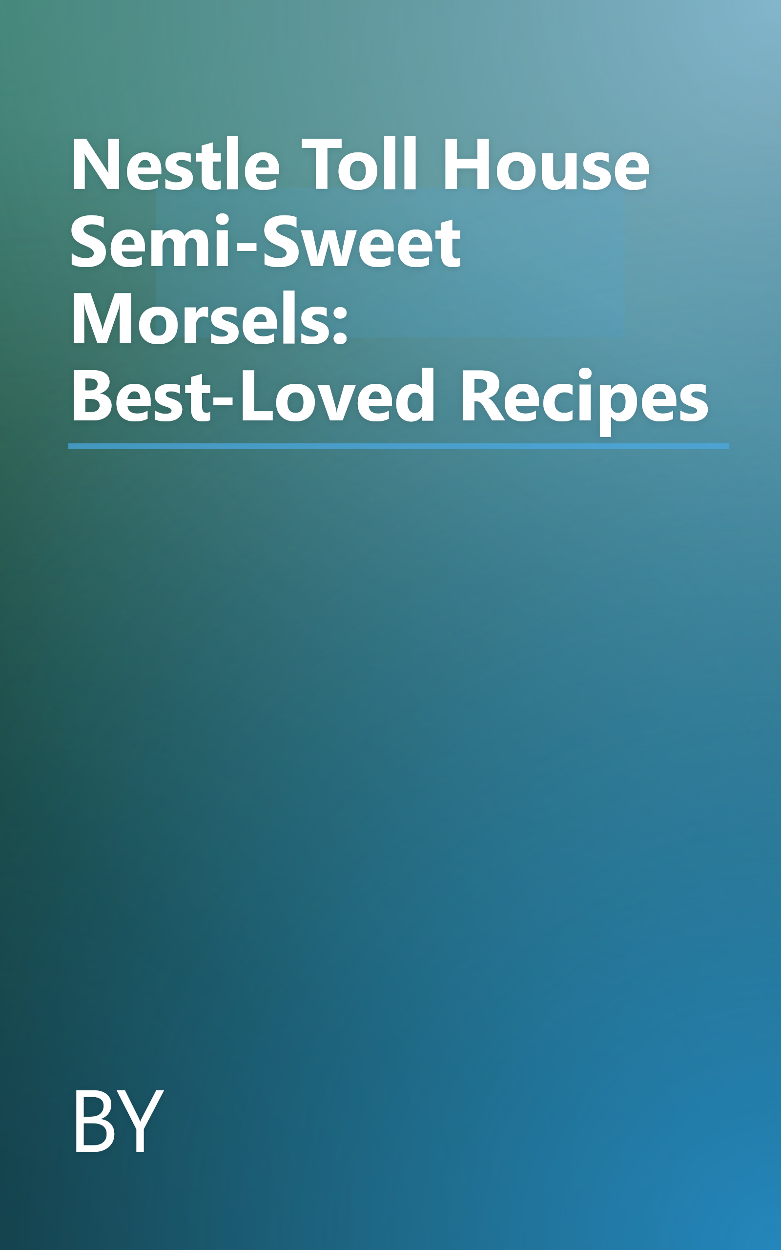 Nestle Toll House Semi-Sweet Morsels: Best-Loved Recipes book cover