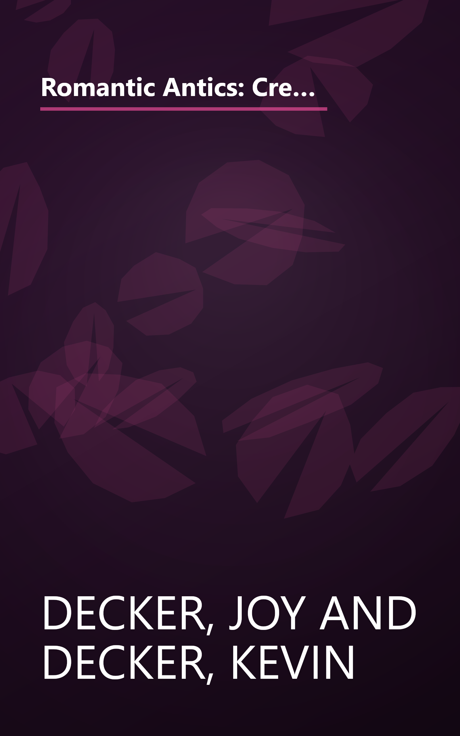 Romantic Antics: Creative Ideas for Successful First Dates, Adventurous Saturday Nights, and Playful Long Weekends book cover