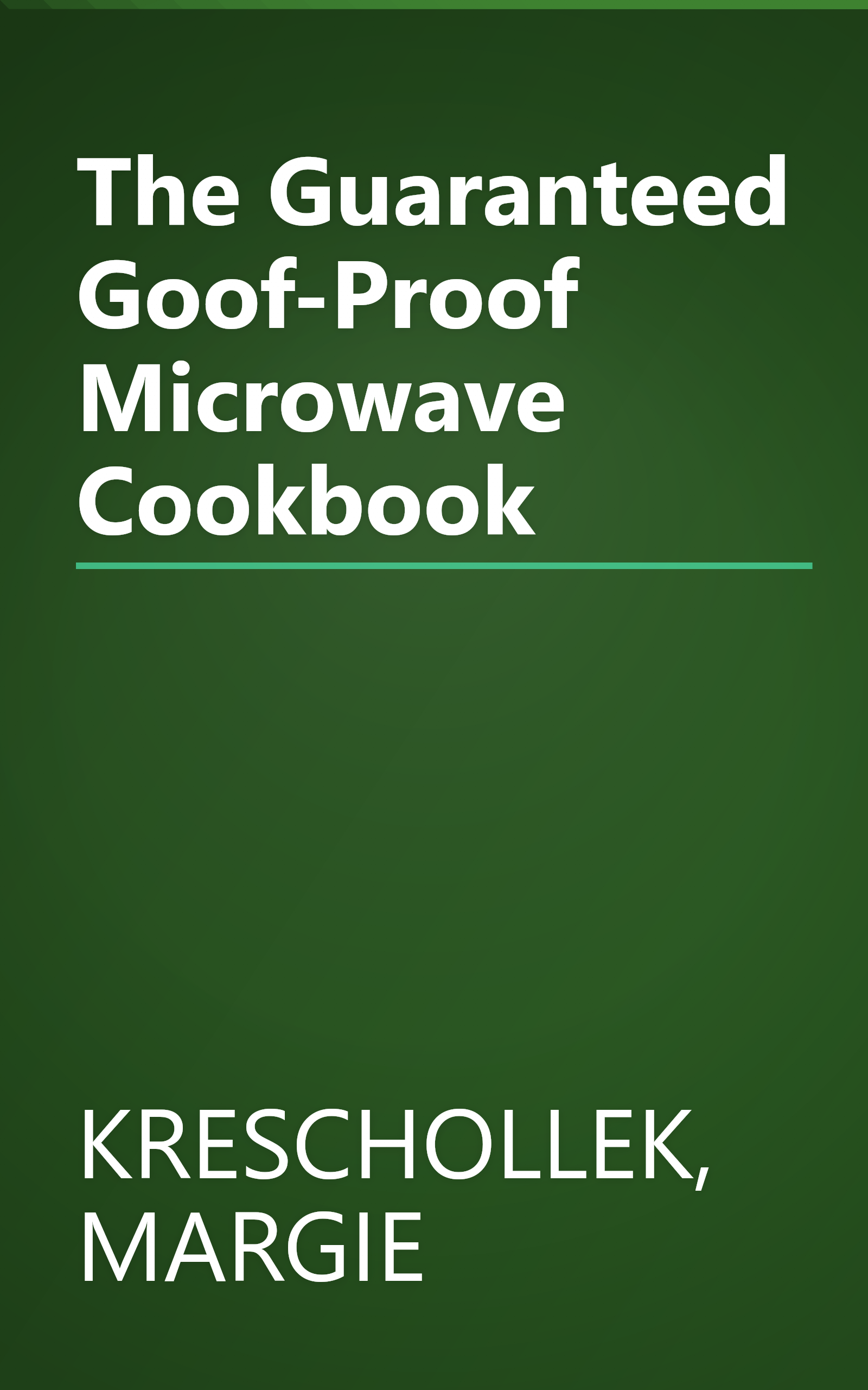 The Guaranteed Goof-Proof Microwave Cookbook book cover