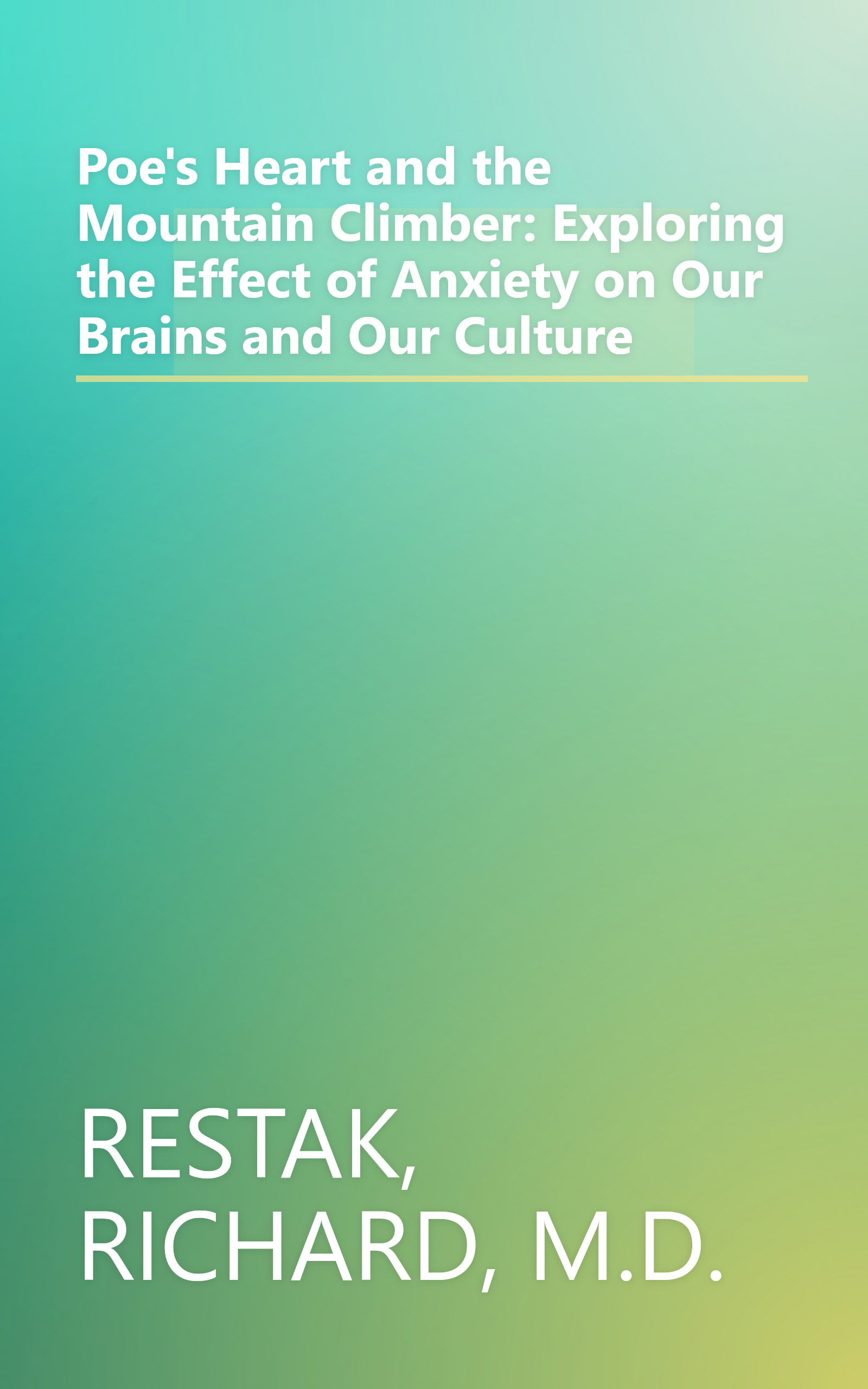 Poe's Heart and the Mountain Climber: Exploring the Effect of Anxiety on Our Brains and Our Culture book cover