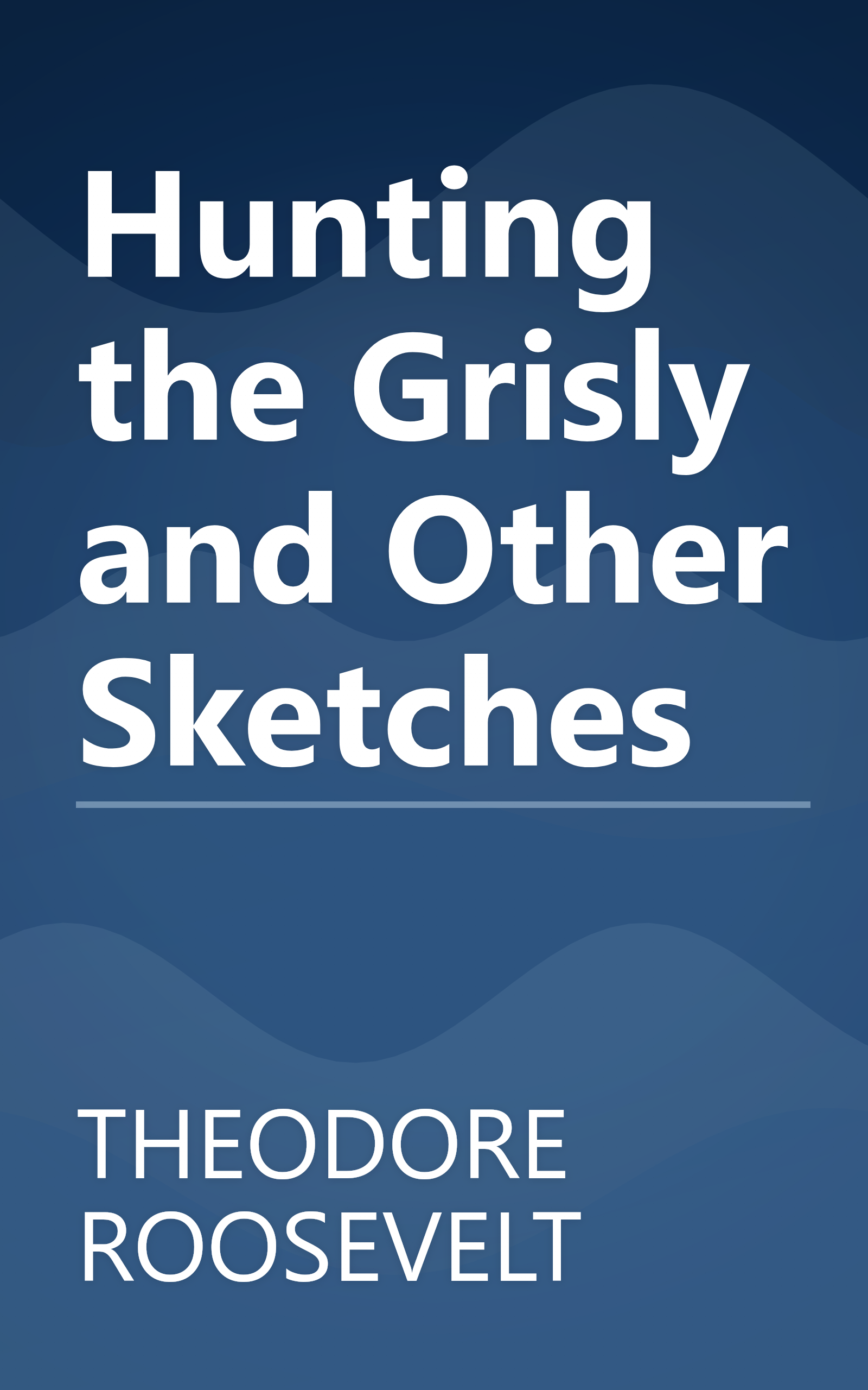 Hunting the Grisly and Other Sketches book cover