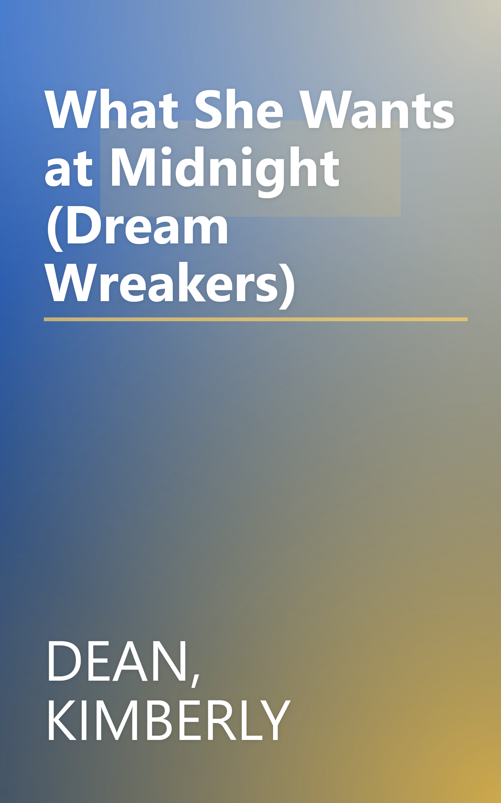 What She Wants at Midnight (Dream Wreakers) book cover