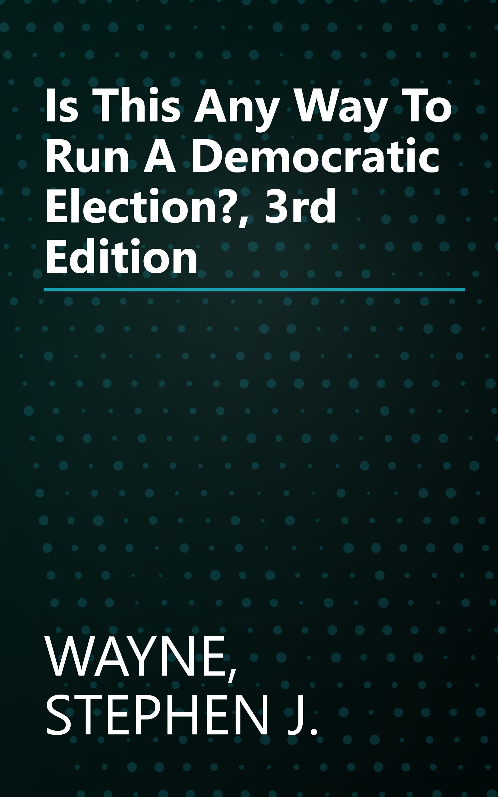 Is This Any Way To Run A Democratic Election?, 3rd Edition book cover