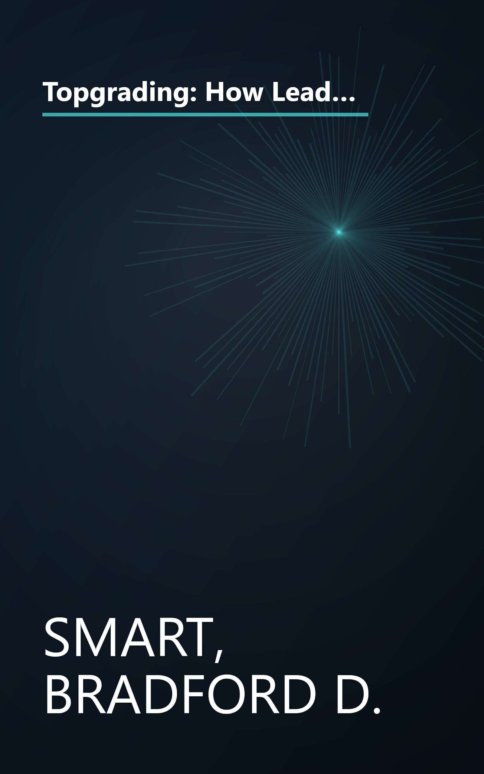 Topgrading: How Leading Companies Win by Hiring, Coaching, and Keeping the Best People, Revised and Updated Edition book cover