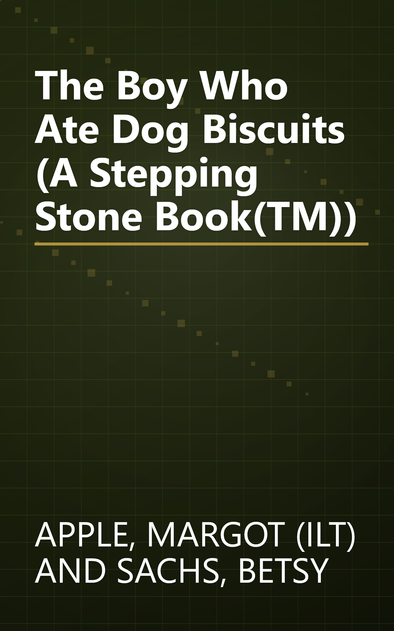 The Boy Who Ate Dog Biscuits (A Stepping Stone Book(TM)) book cover