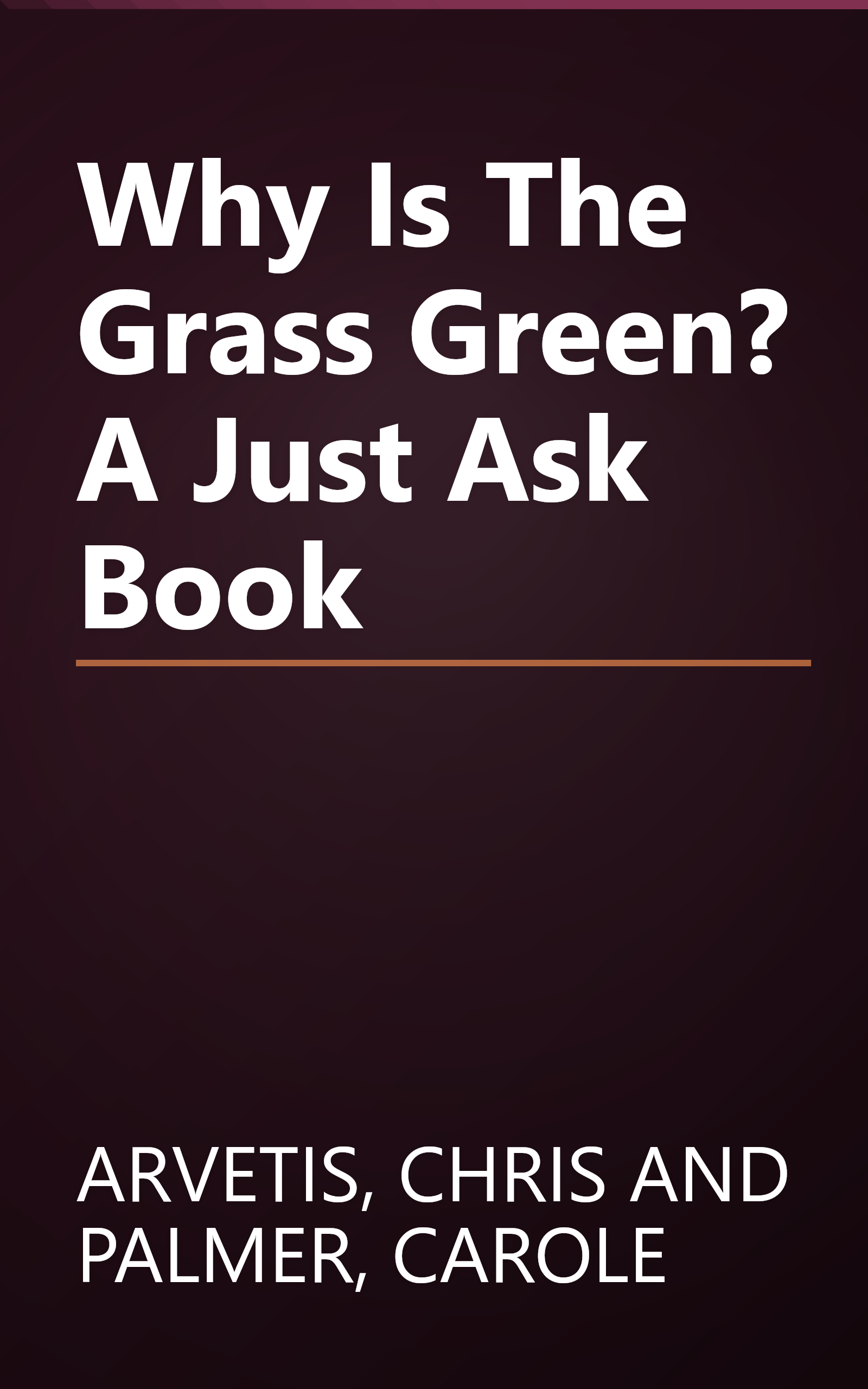 Why Is The Grass Green? A Just Ask Book book cover