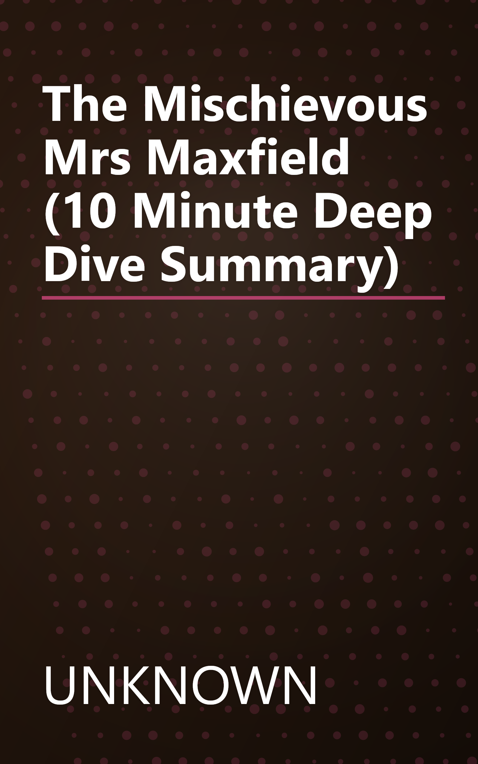The Mischievous Mrs  Maxfield (10 Minute   Deep Dive Summary) book cover