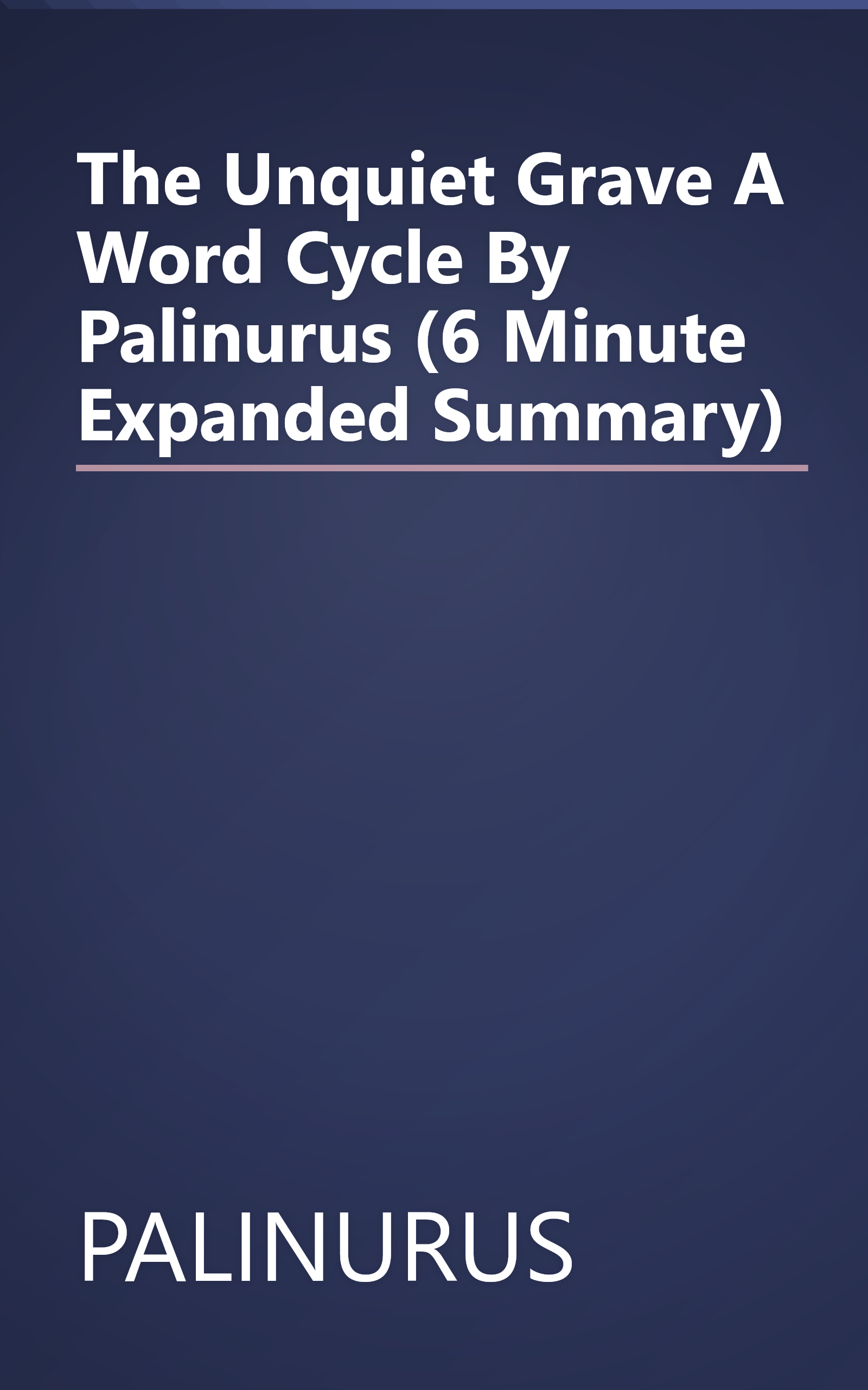 The Unquiet Grave  A Word Cycle By Palinurus (6 Minute   Expanded Summary) book cover