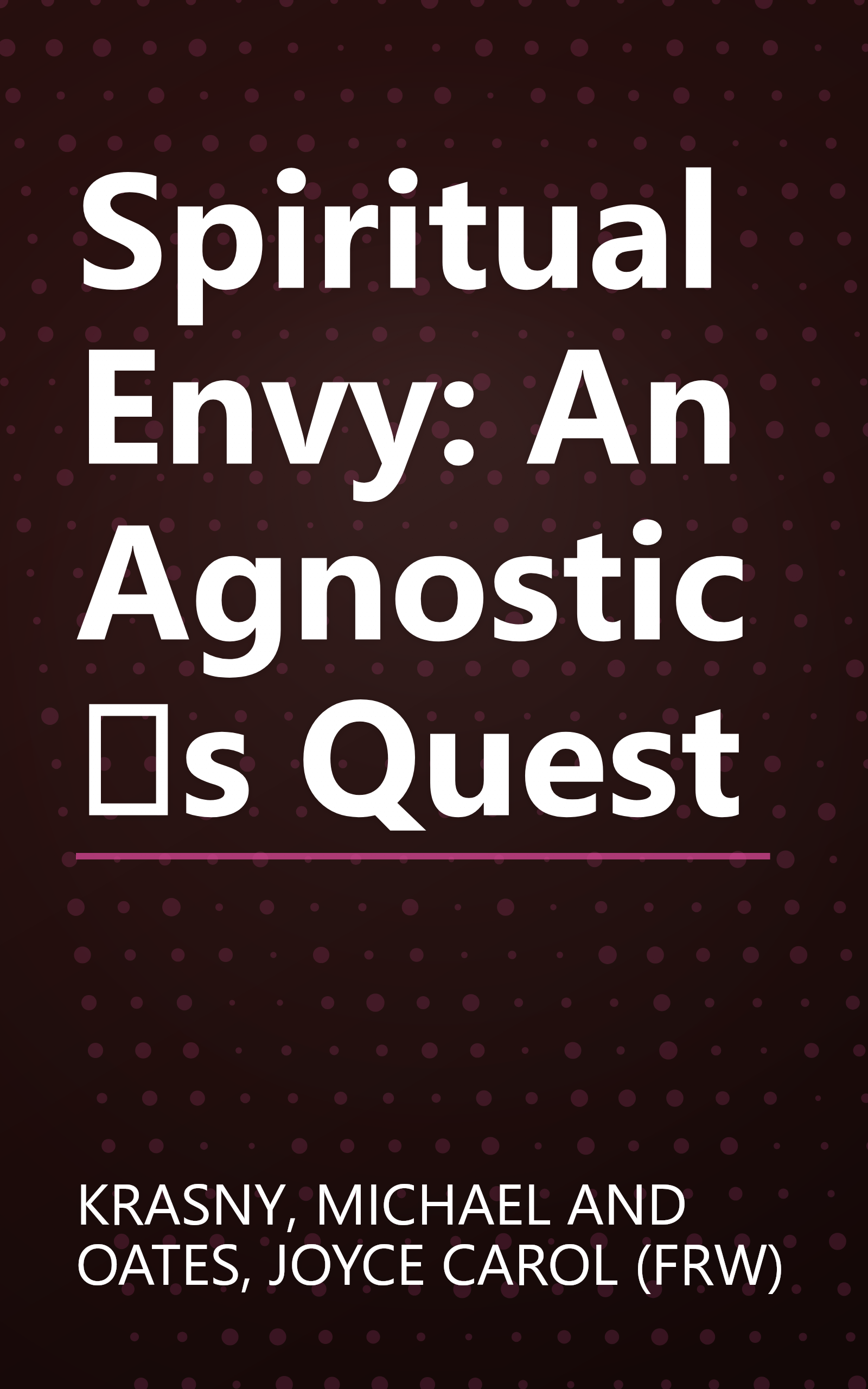 Spiritual Envy: An Agnostics Quest book cover