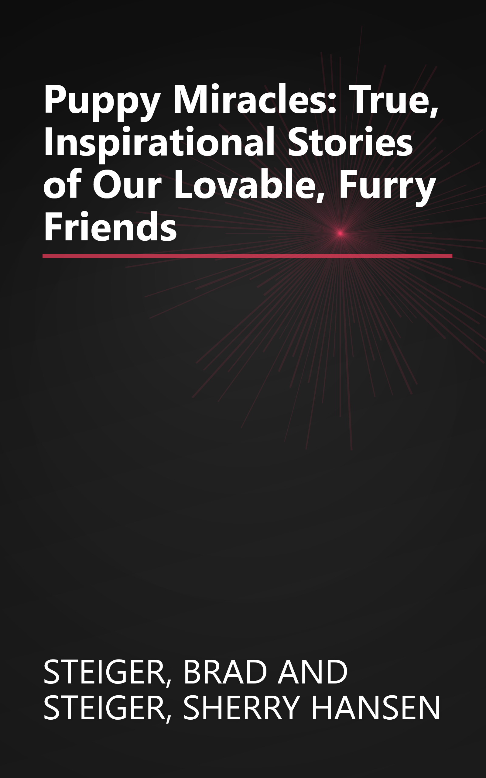 Puppy Miracles: True, Inspirational Stories of Our Lovable, Furry Friends book cover