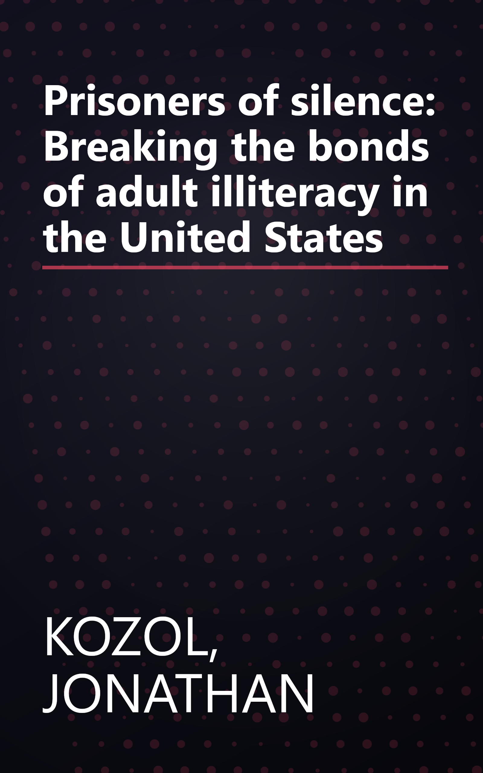 Prisoners of silence: Breaking the bonds of adult illiteracy in the United States book cover