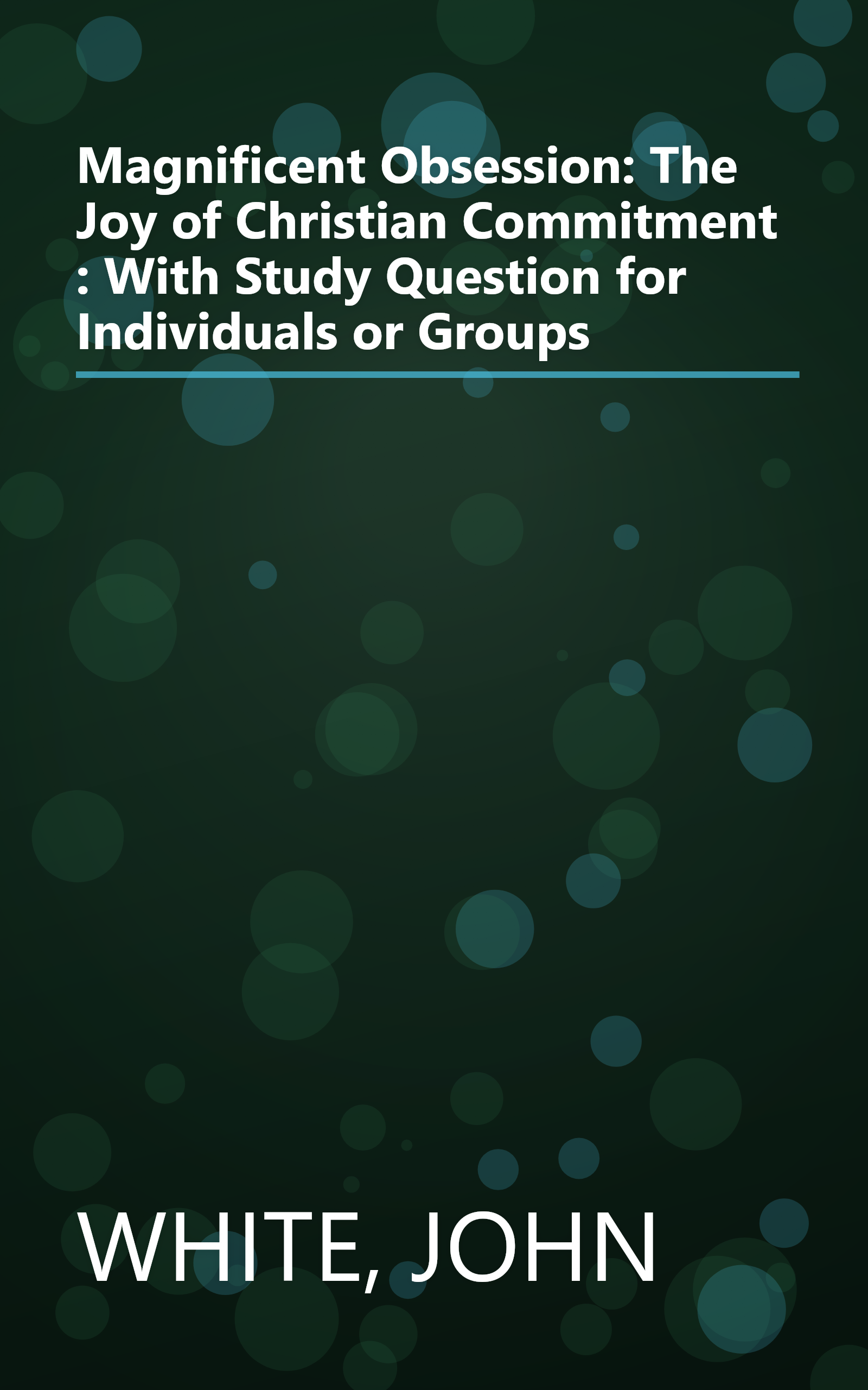 Magnificent Obsession: The Joy of Christian Commitment : With Study Question for Individuals or Groups book cover