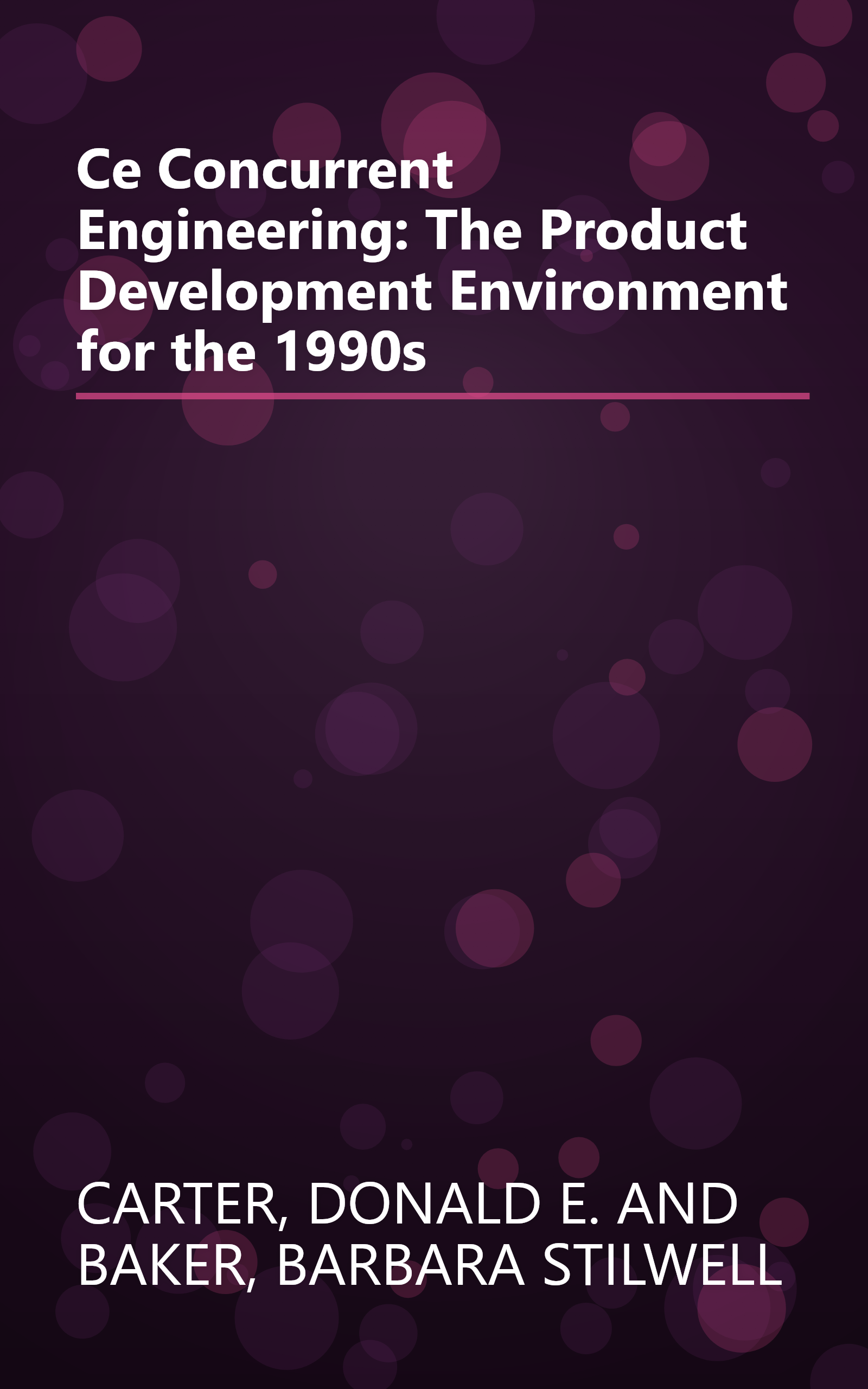 Ce Concurrent Engineering: The Product Development Environment for the 1990s book cover