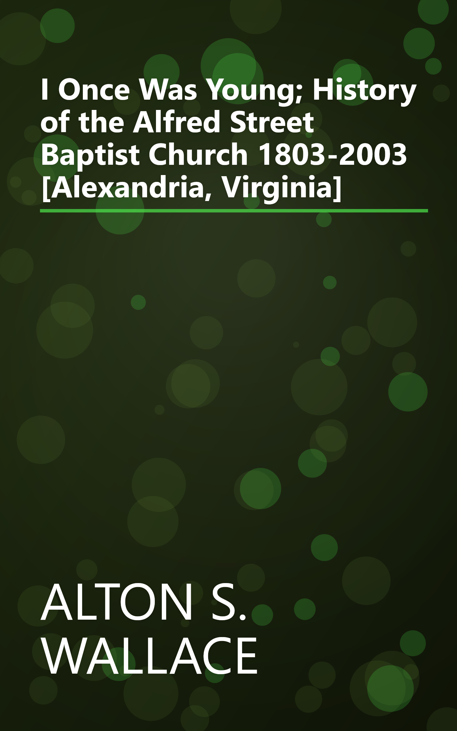 I Once Was Young; History of the Alfred Street Baptist Church 1803-2003 [Alexandria, Virginia] book cover