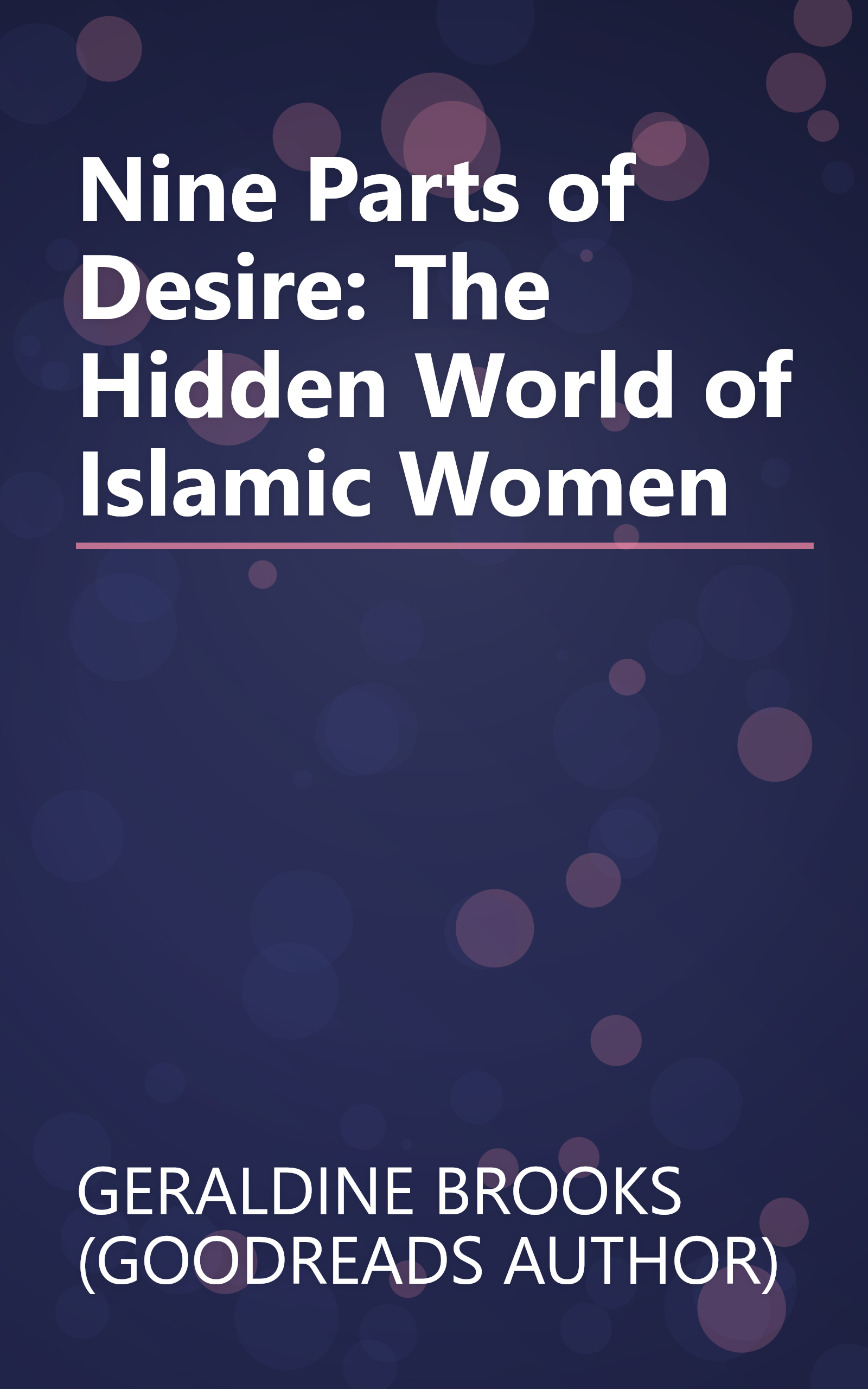 Nine Parts of Desire: The Hidden World of Islamic Women book cover