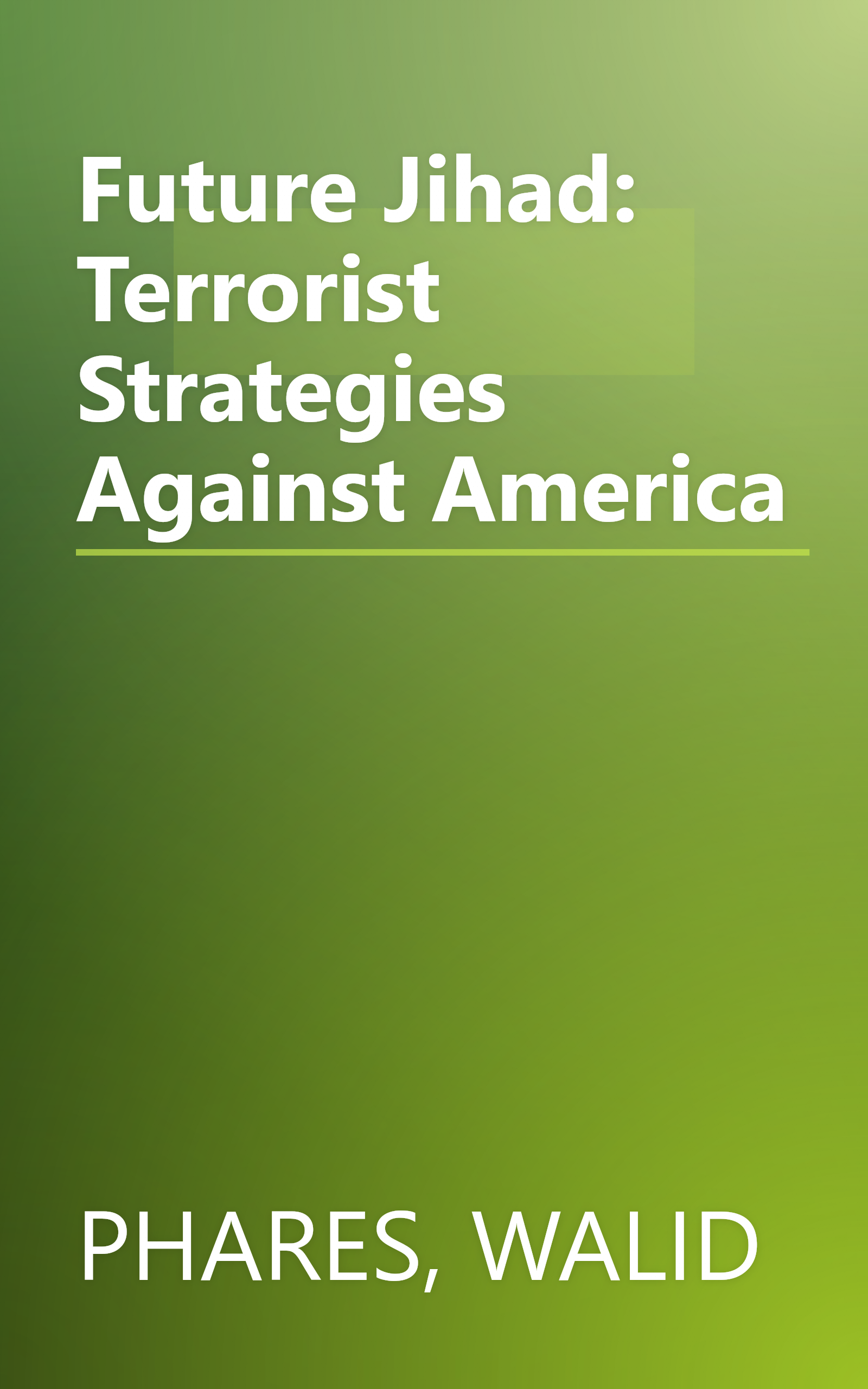 Future Jihad: Terrorist Strategies Against America book cover