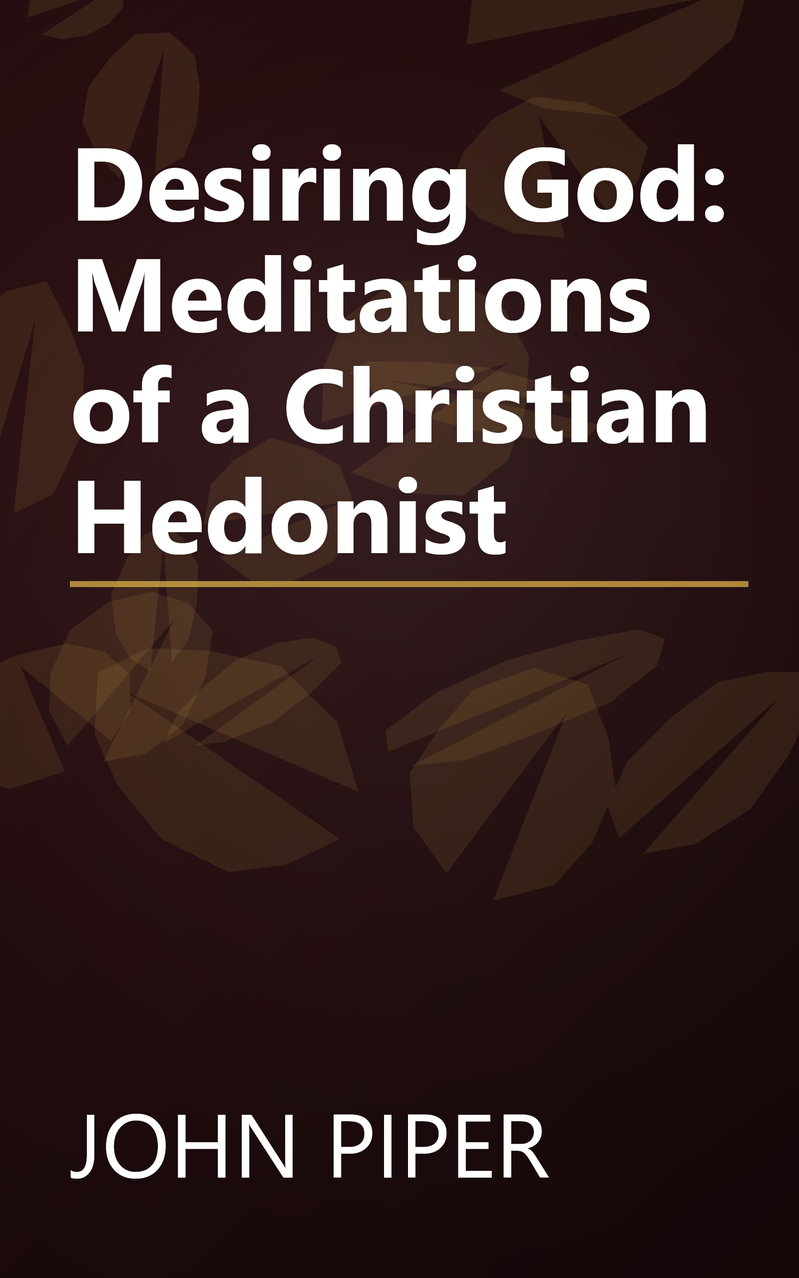Desiring God: Meditations of a Christian Hedonist book cover